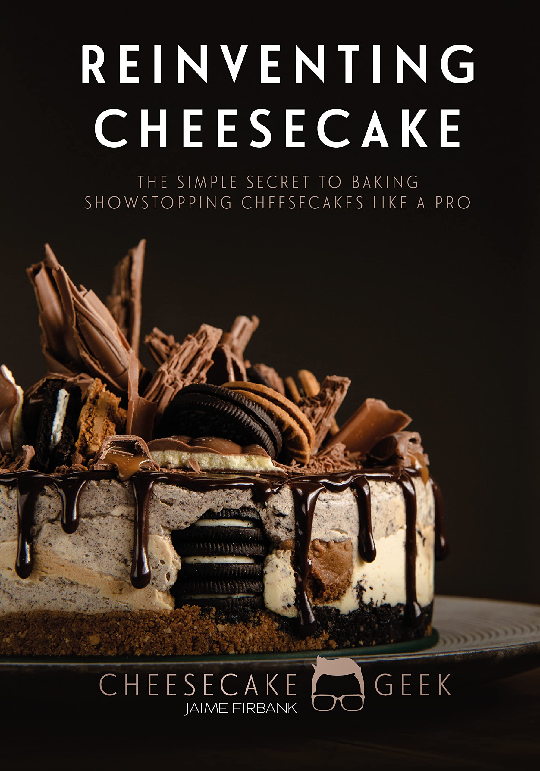Reinventing Cheesecake: The Simple Secret To Baking Showstopping ...