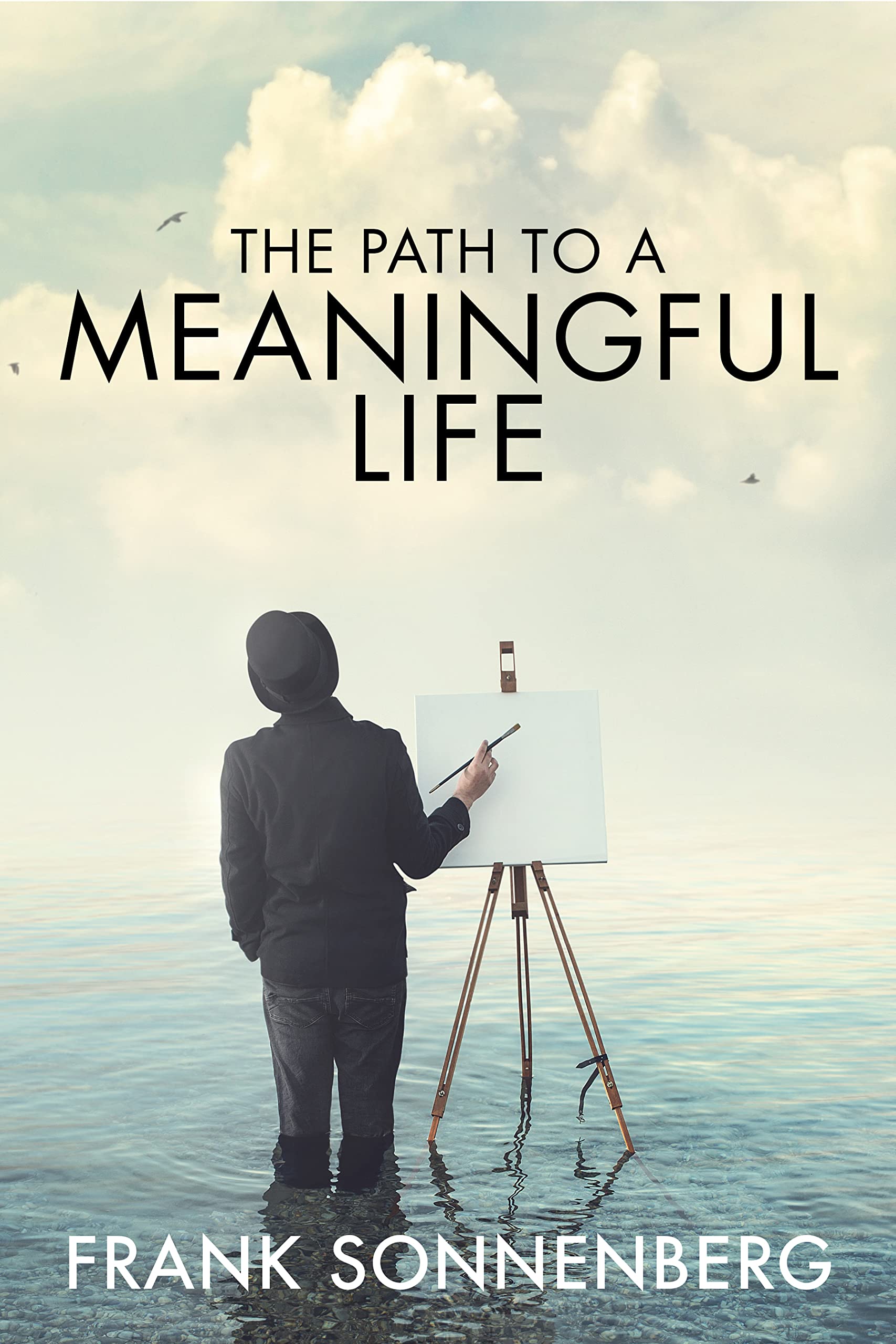 The Path to a Meaningful Life by Frank Sonnenberg | Goodreads