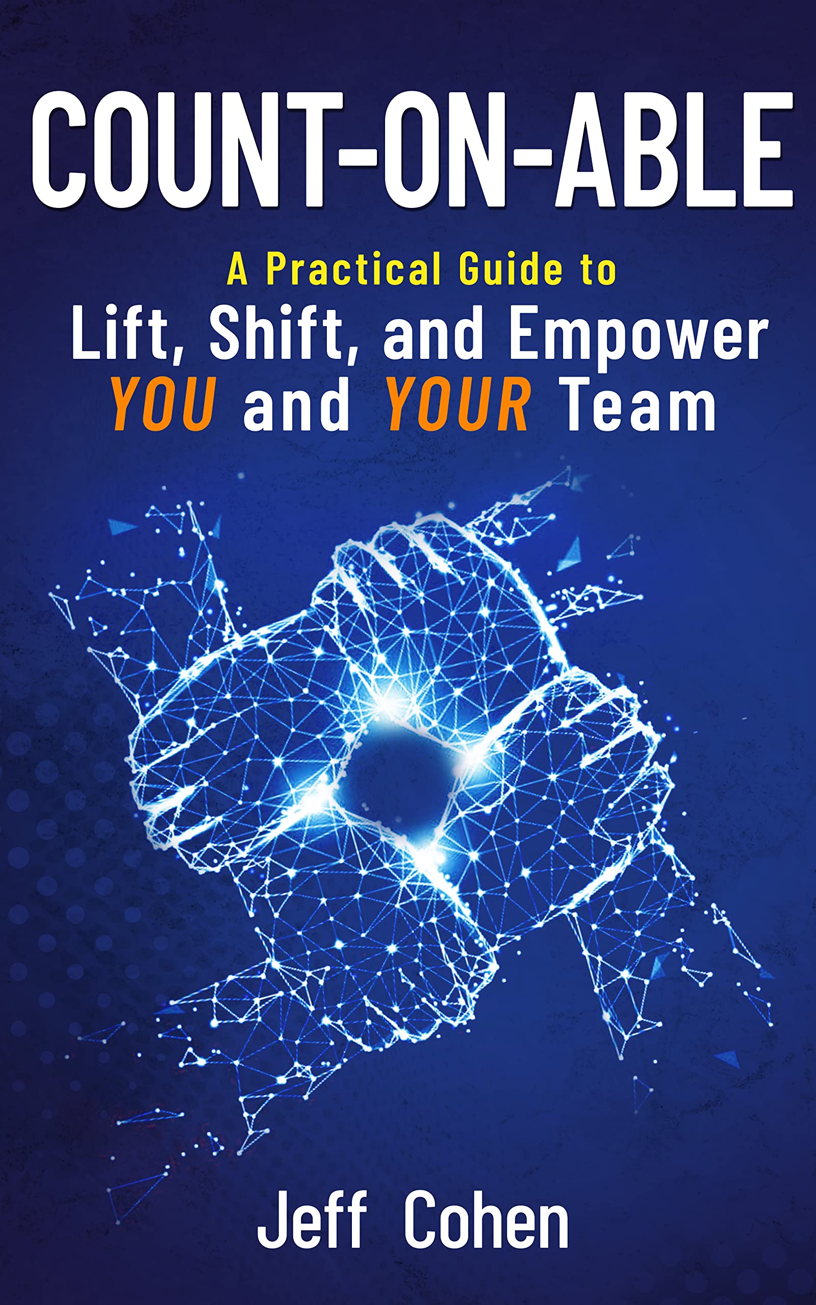 Count-On-Able: A Practical Guide to Lift, Shift and Empower You and ...