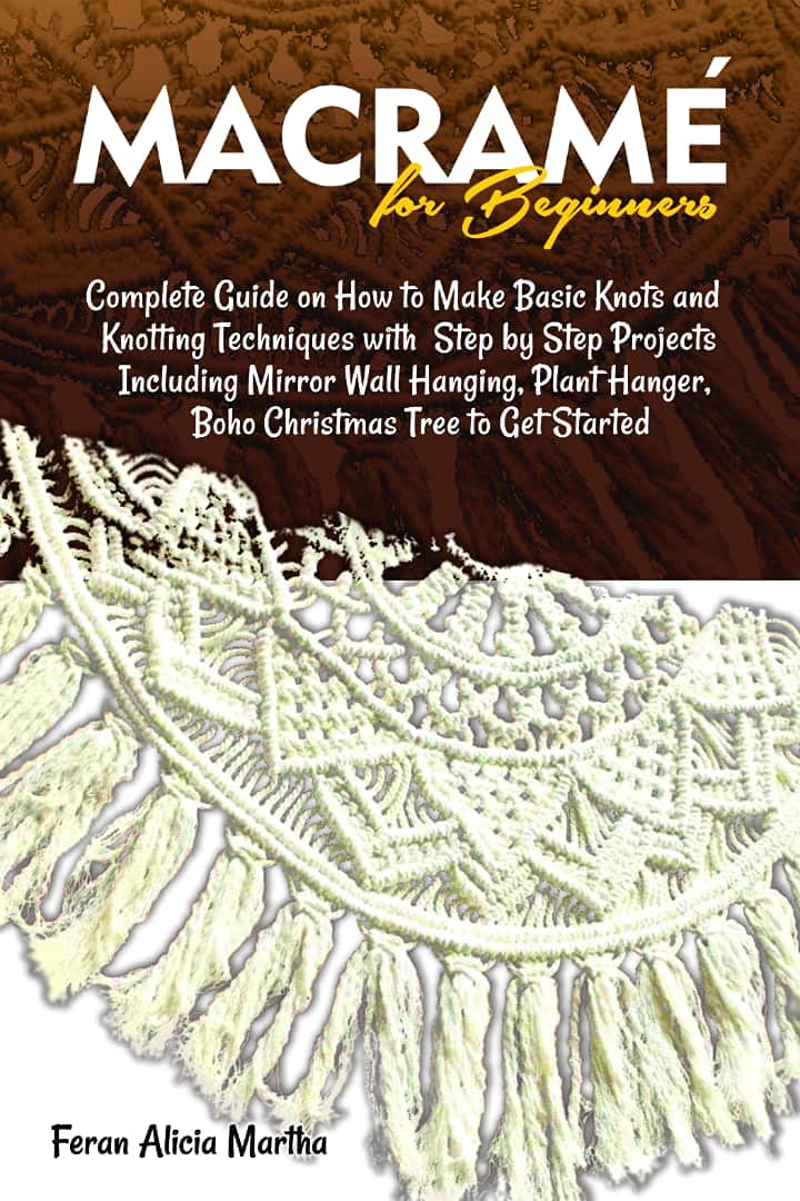 MACRAMÉ FOR BEGINNERS: Complete Guide on How to Make Basic Knots and ...