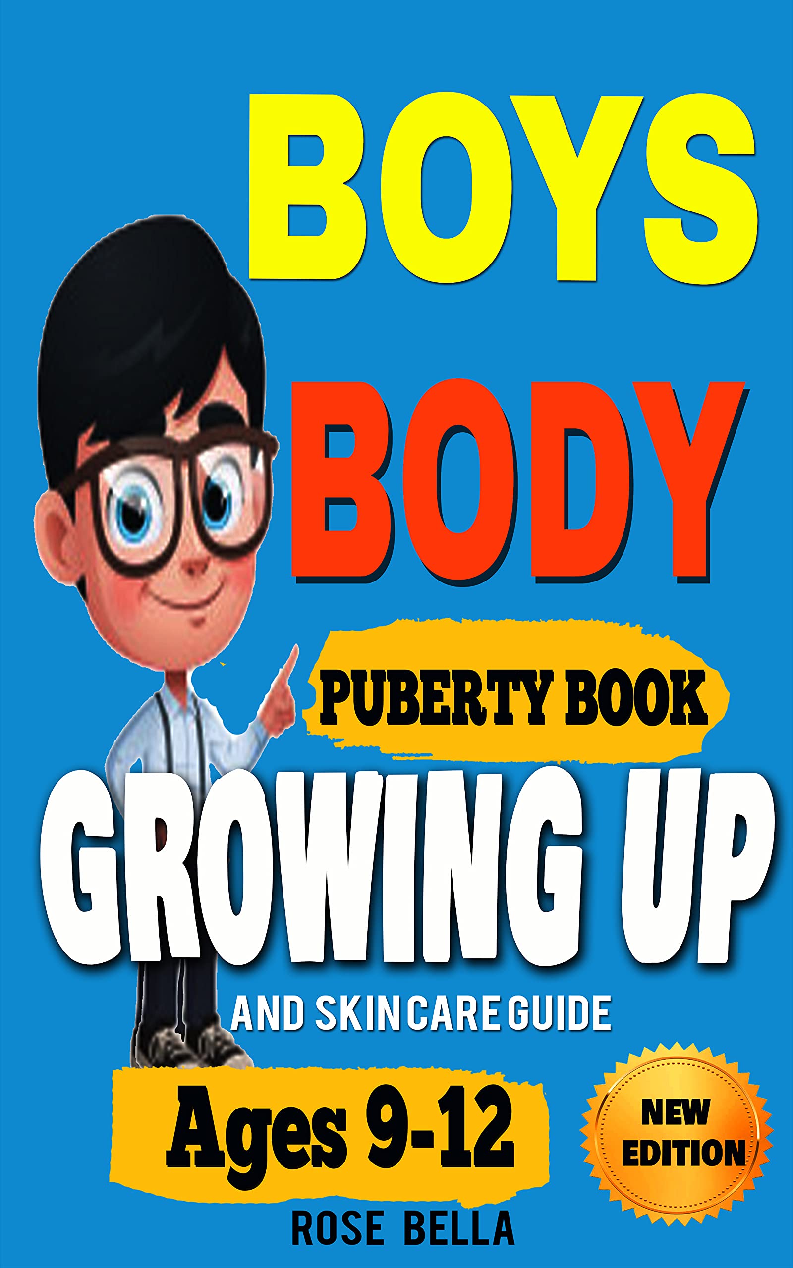 BOYS BODY PUBERTY BOOK: Growing Up and Skin Care Guide For Ages 9-12 Years by Rose Bella | Goodreads