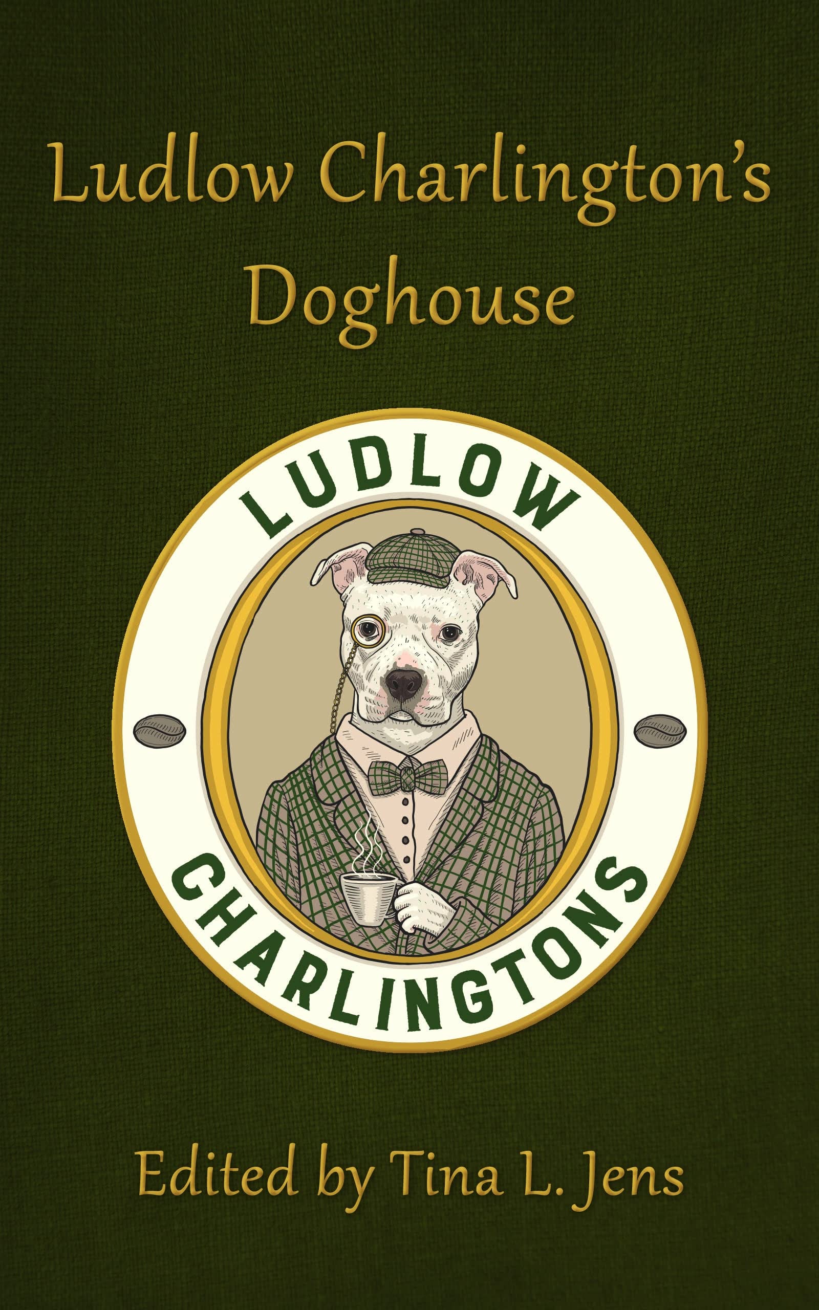 Ludlow Charlington's Doghouse: an anthology supporting Friends of ...