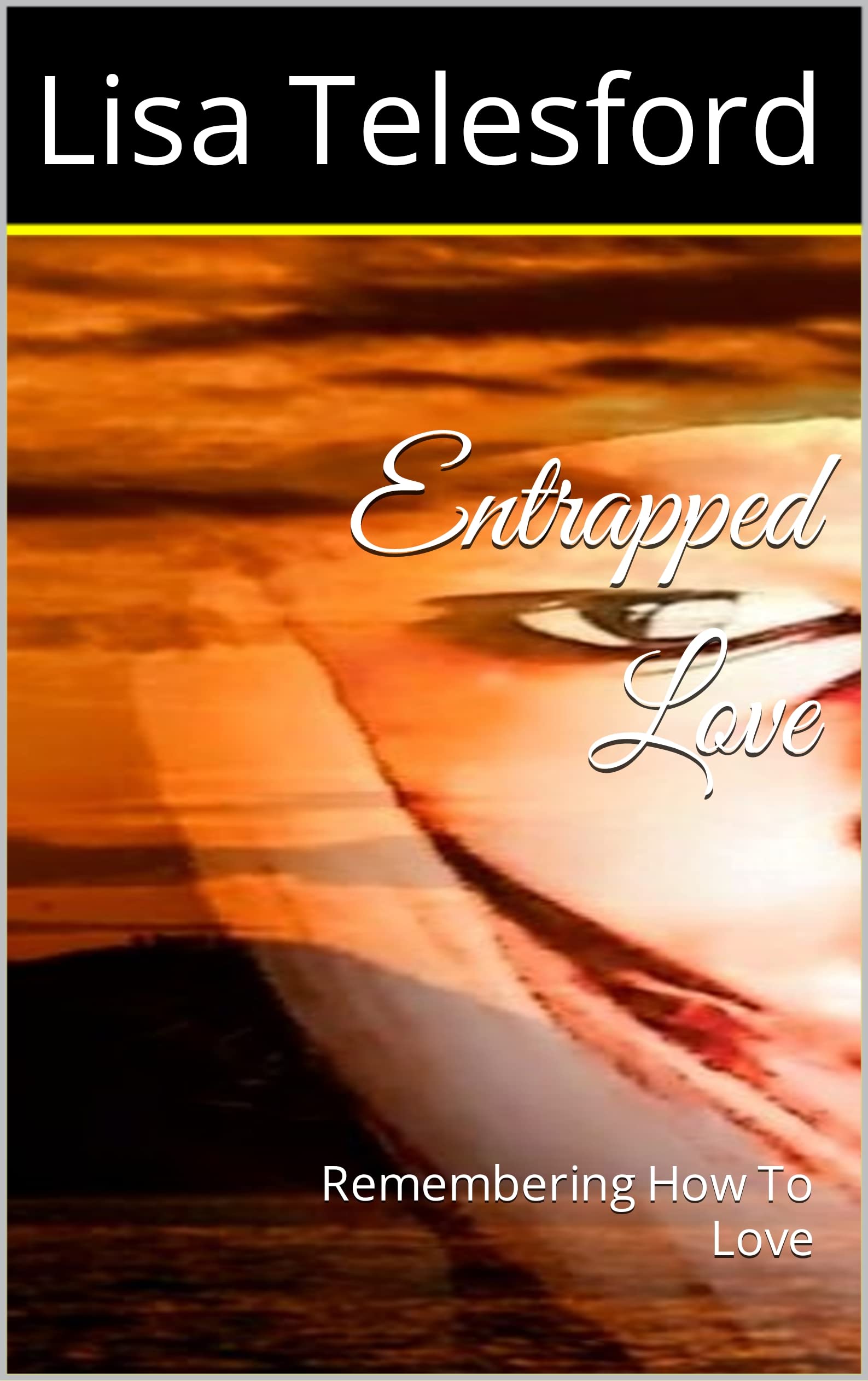 Entrapped Love : Remembering How To Love by Lisa Telesford | Goodreads