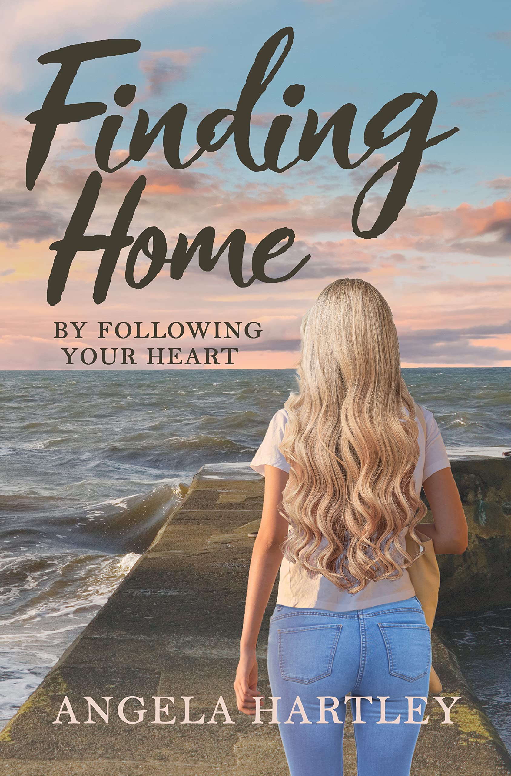 Finding Home : by following your heart by Angela Hartley | Goodreads