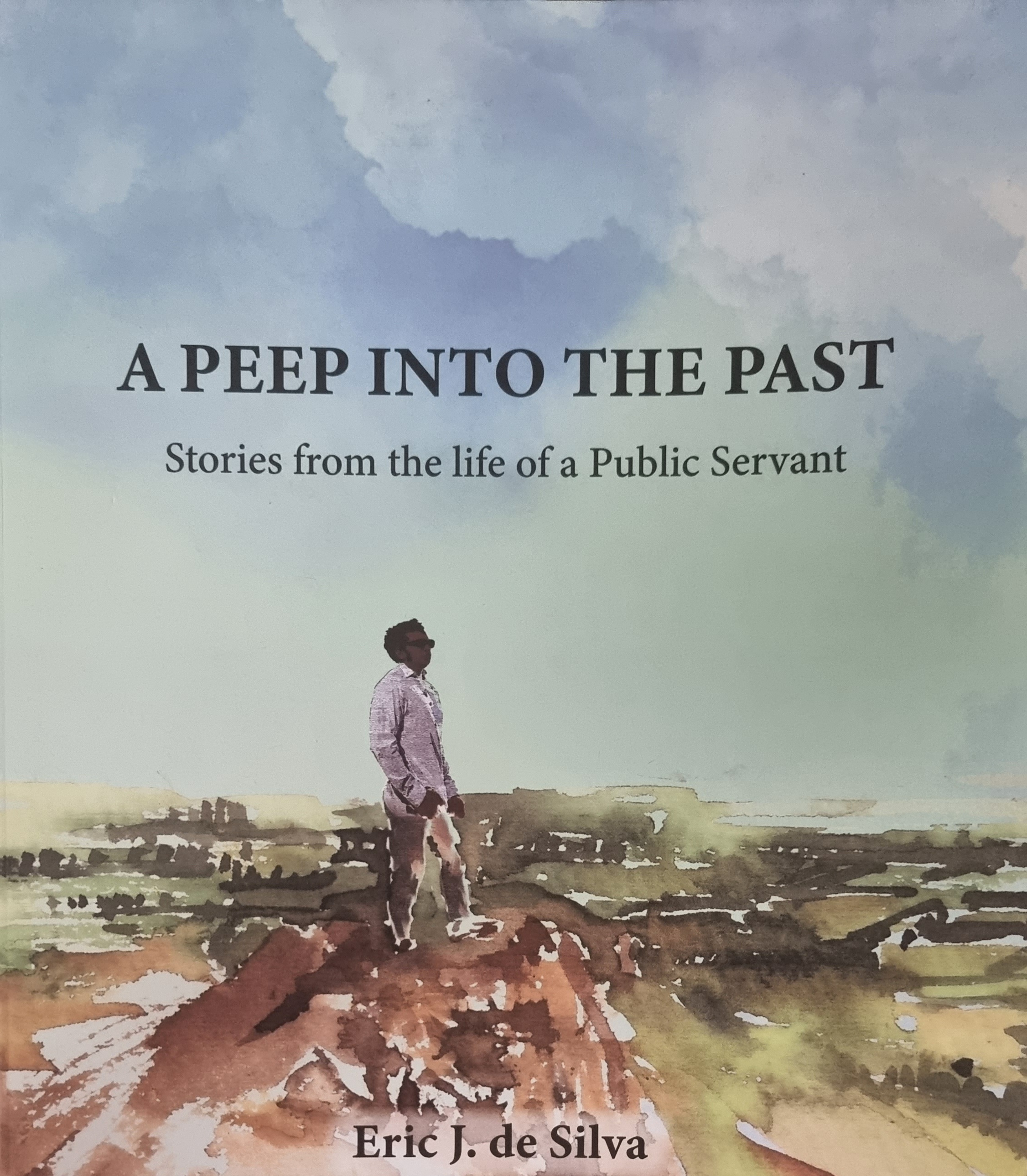 A peep into the past : Stories from the life of a public servant by ...