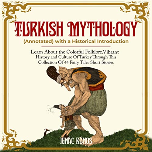 Turkish Mythology with a Historical Introduction by Ignác Kúnos | Goodreads