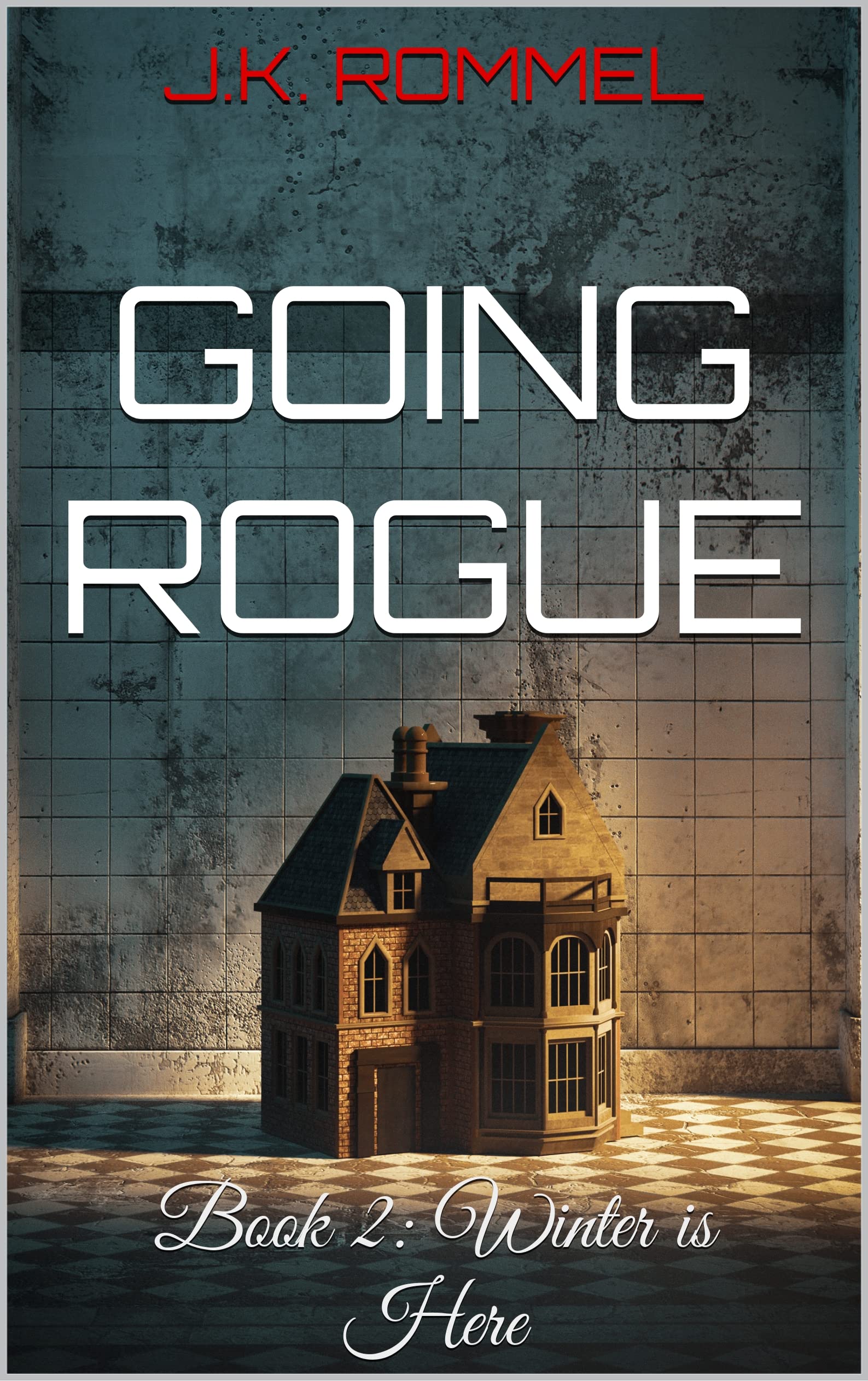 GOING ROGUE: Book 2: Winter is Here by J.K. ROMMEL | Goodreads