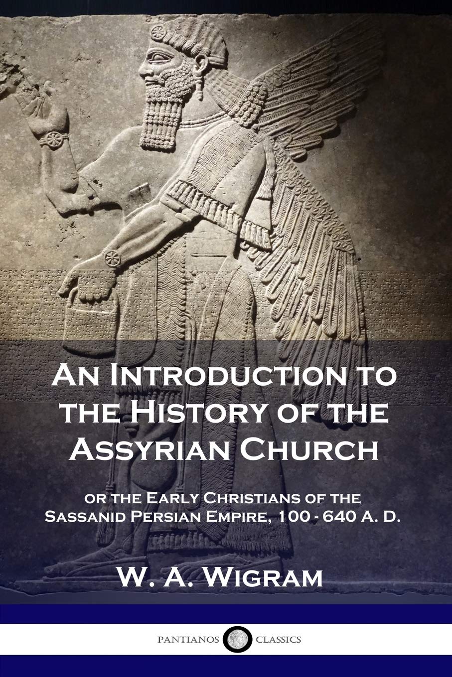 An Introduction to the History of the Assyrian Church: or the Early Christians of the Sassanid ...