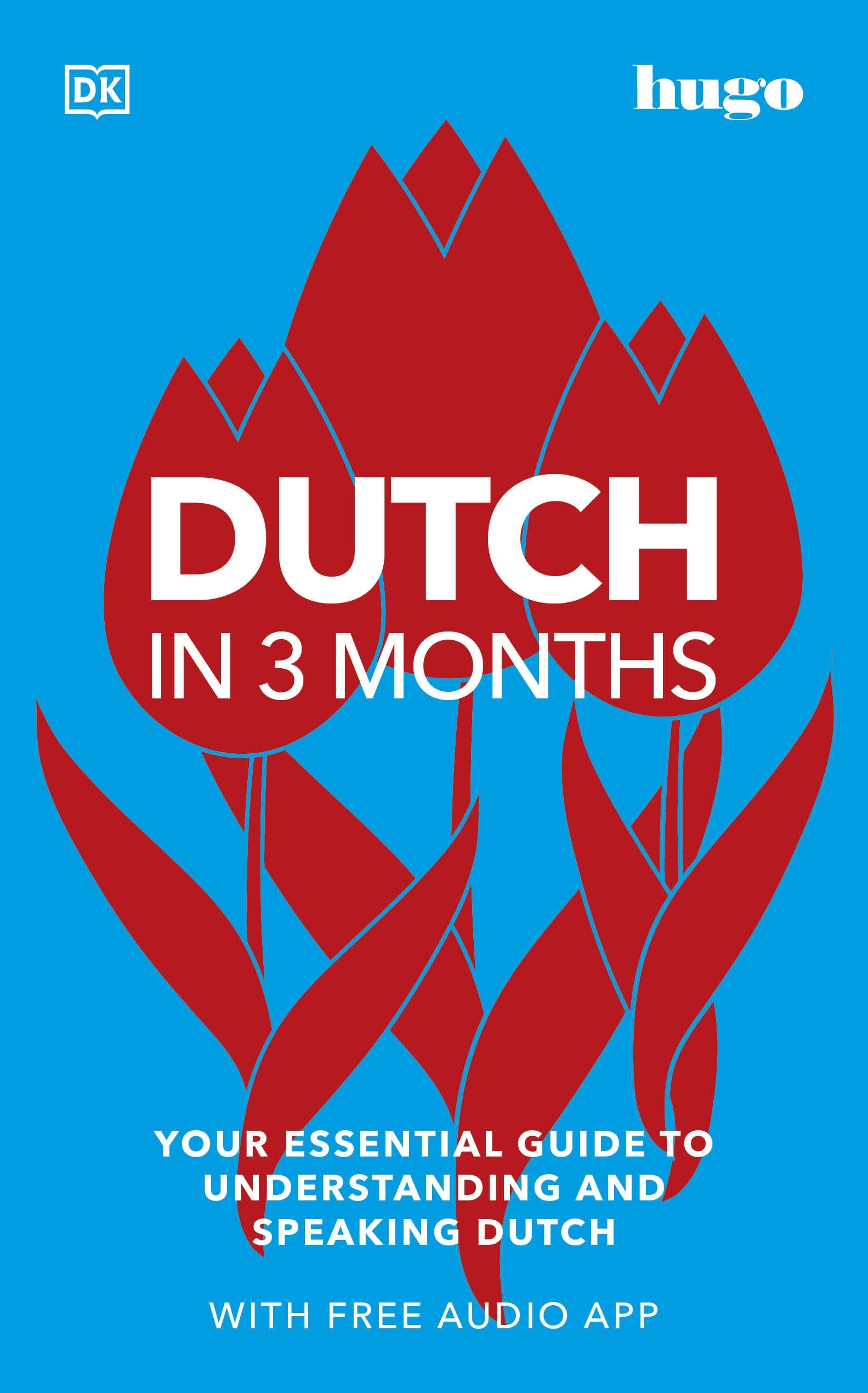 Dutch in 3 Months with Free Audio App: Your Essential Guide to ...