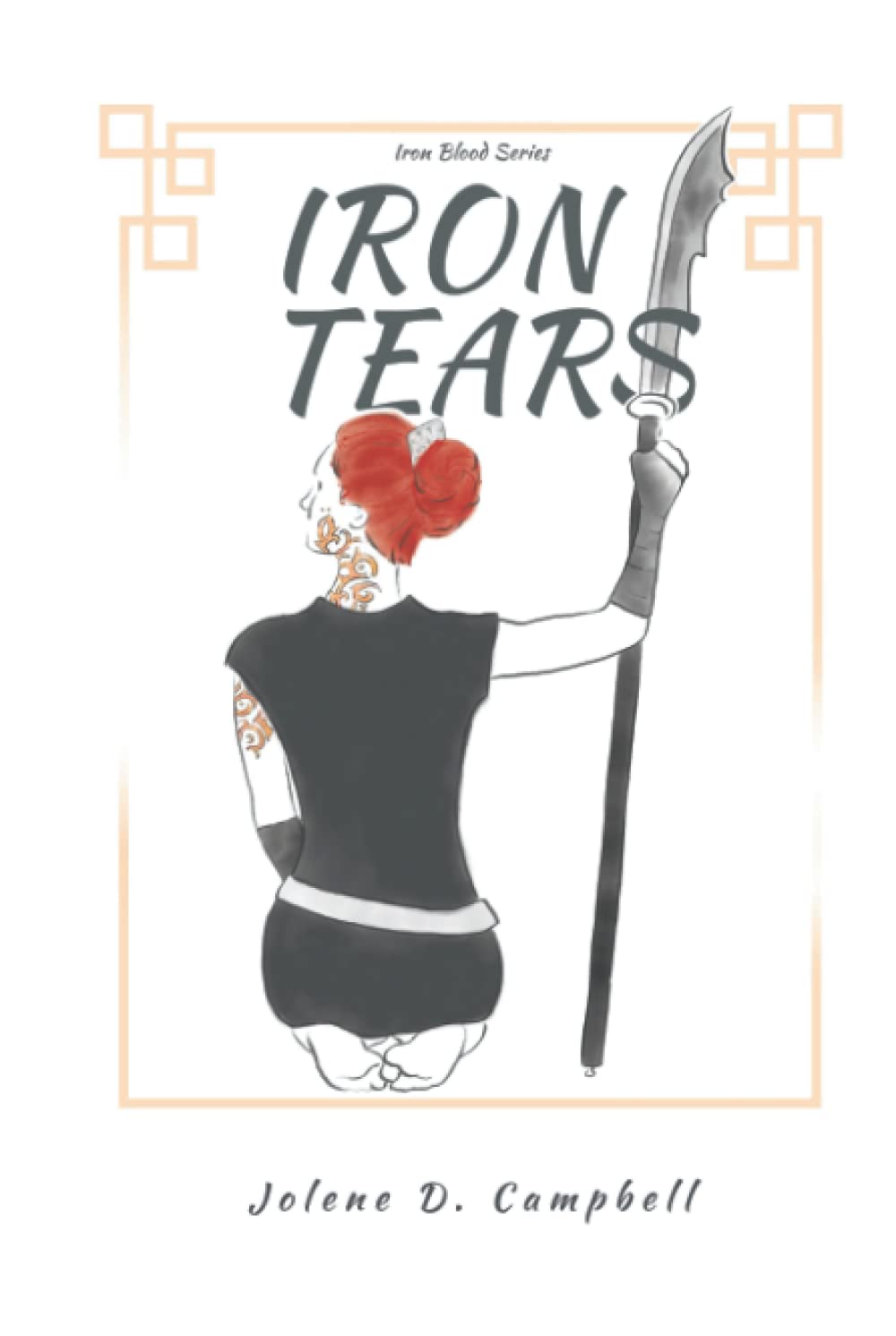 Iron Tears: Book 2 of Iron Blood by Jolene D. Campbell | Goodreads