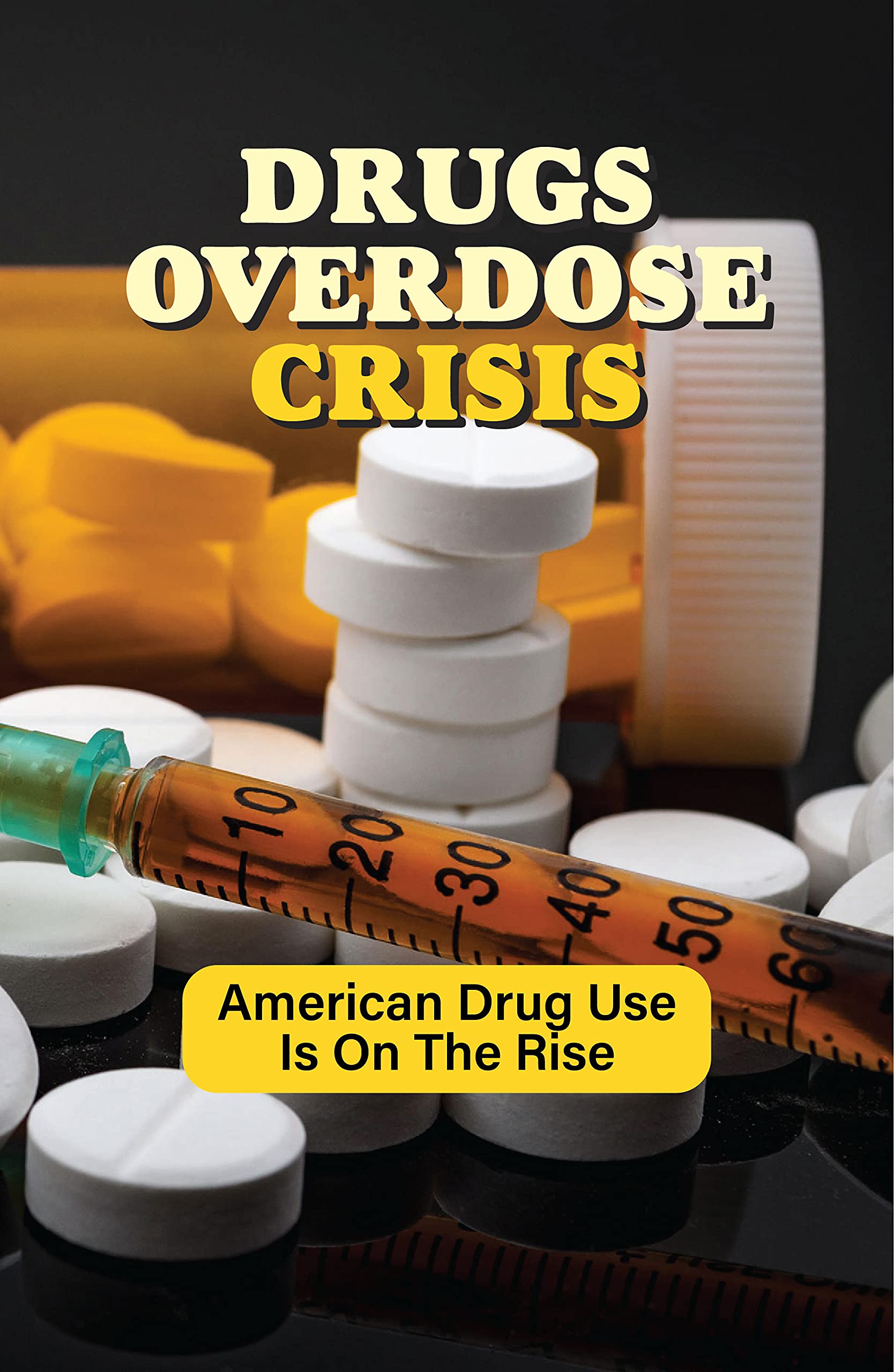 Drugs Overdose Crisis: American Drug Use Is On The Rise: War On Drugs ...