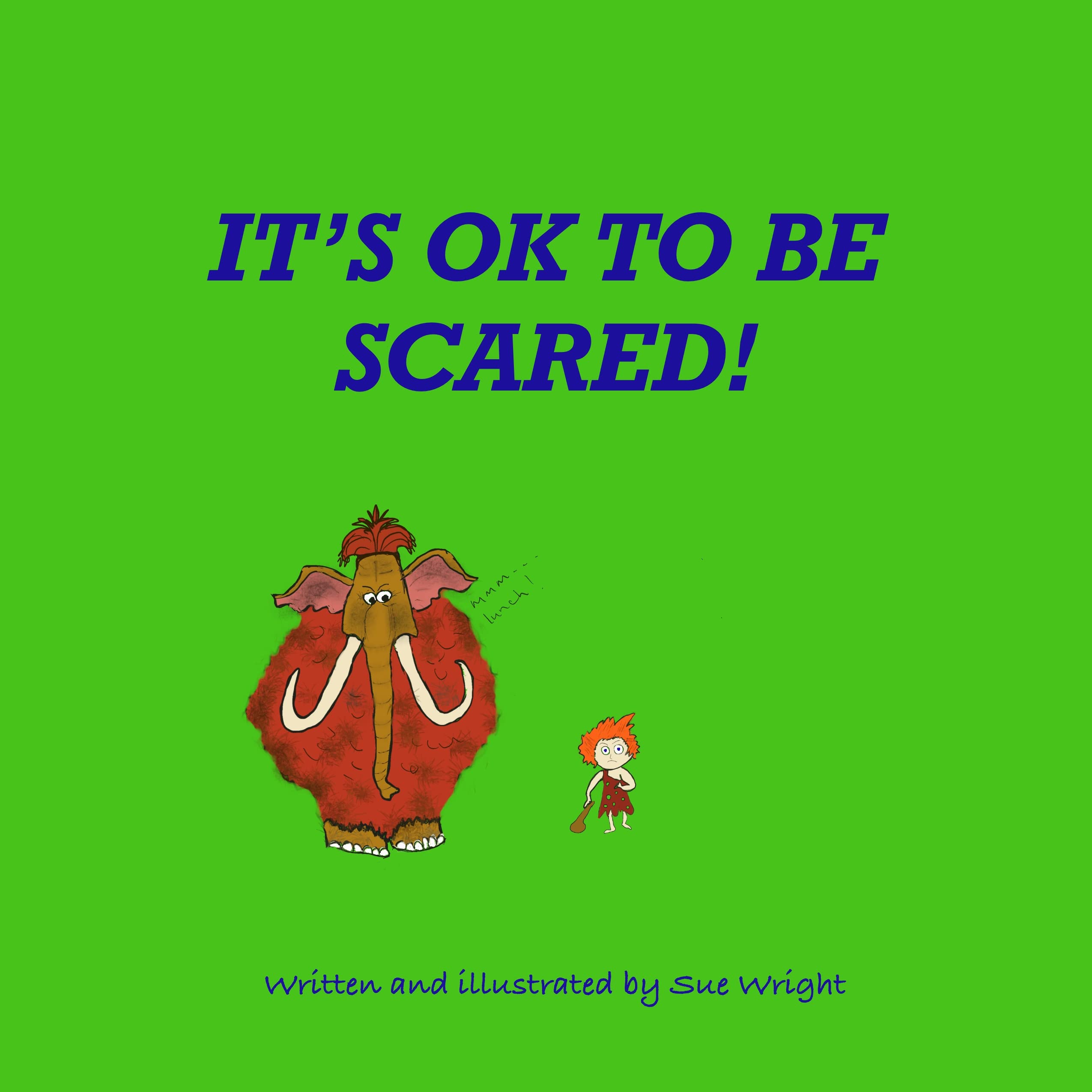 It's OK To Be Scared by Sue Wright | Goodreads
