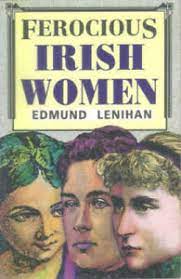 Ferocious Irish Women by Eddie Lenihan | Goodreads