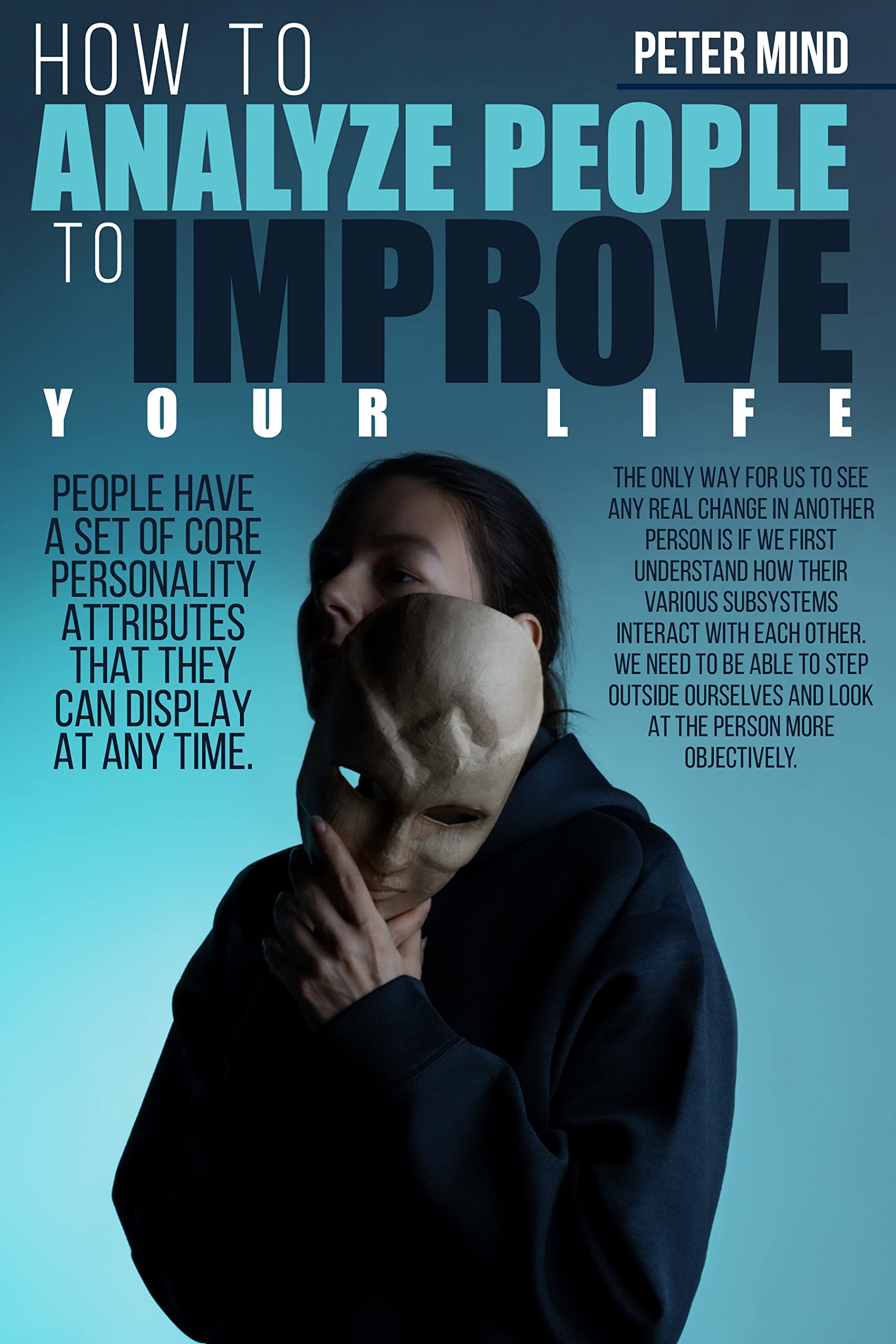 How to Analyze People to Improve Your Life: Unlock Emotional ...