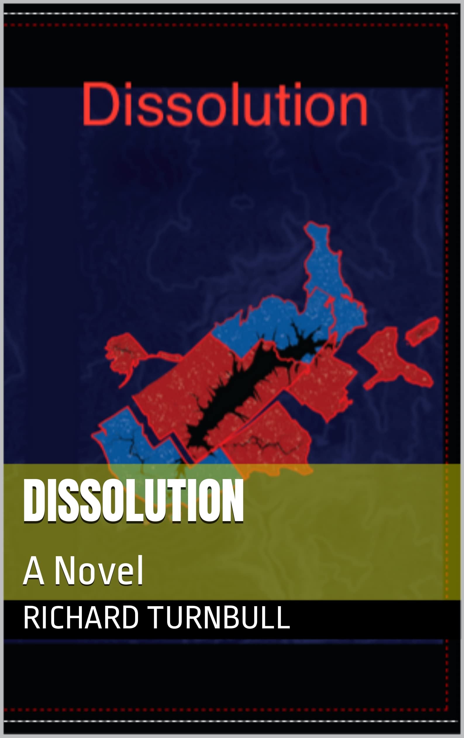 DISSOLUTION: A Novel by Richard Turnbull | Goodreads