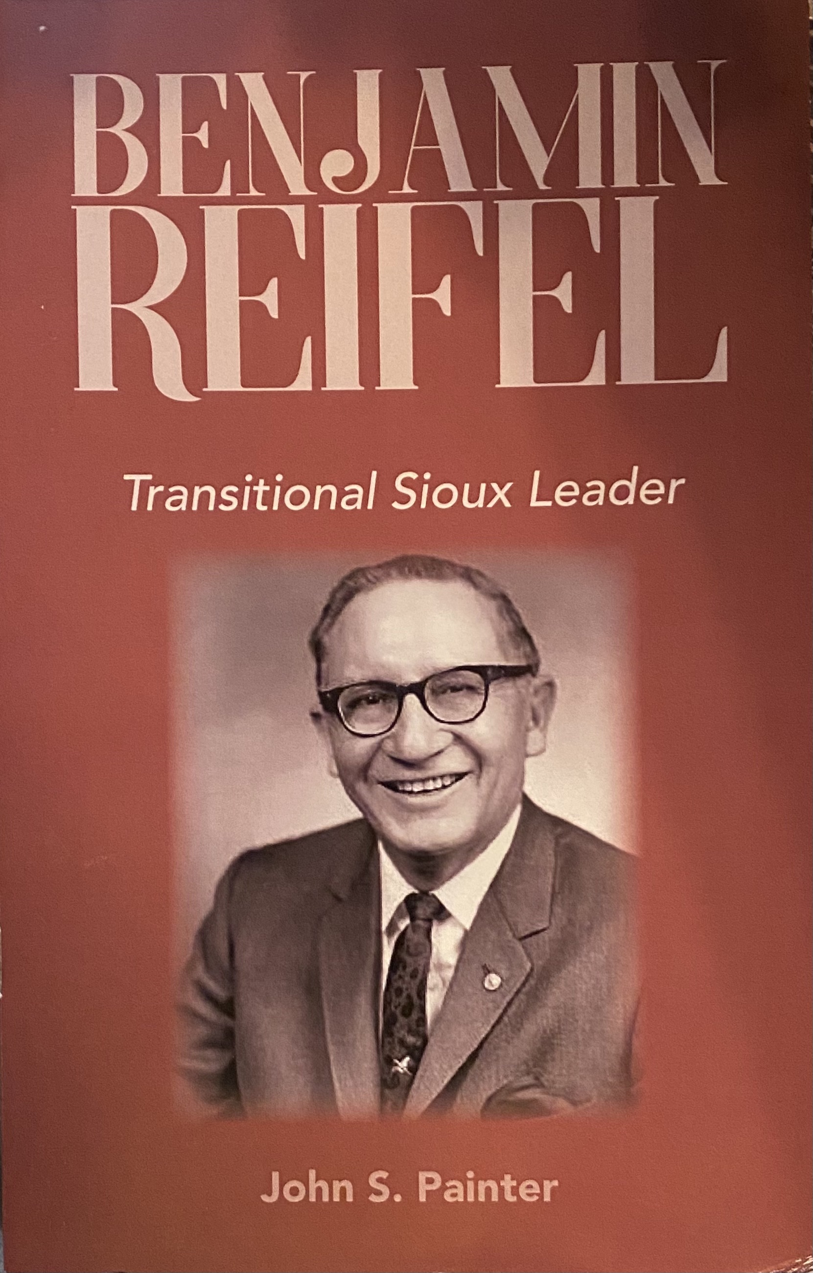 Benjamin Reifel - Transitonal Sioux Leader by John S. Painter | Goodreads