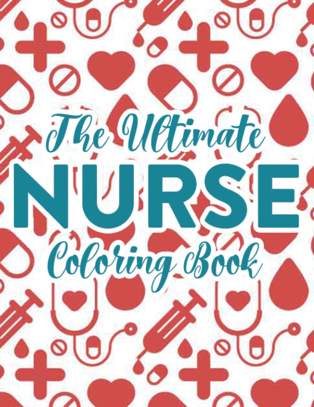 The Ultimate Nurse Coloring Book: ICU Nurse Coloring Book With ...