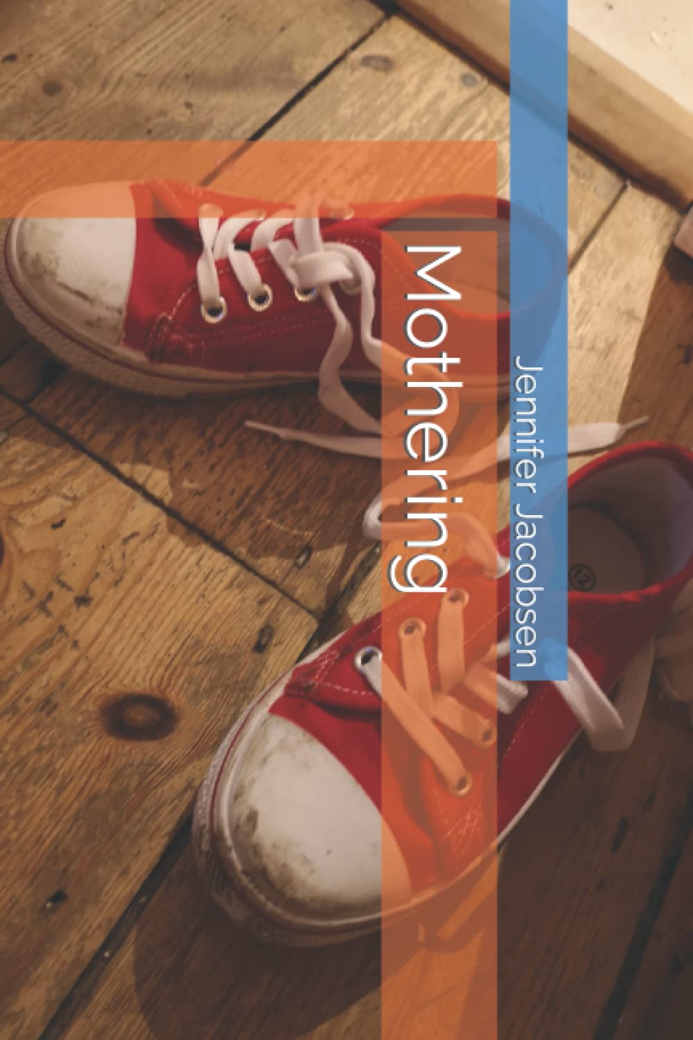 Mothering by Jennifer Jacobsen | Goodreads