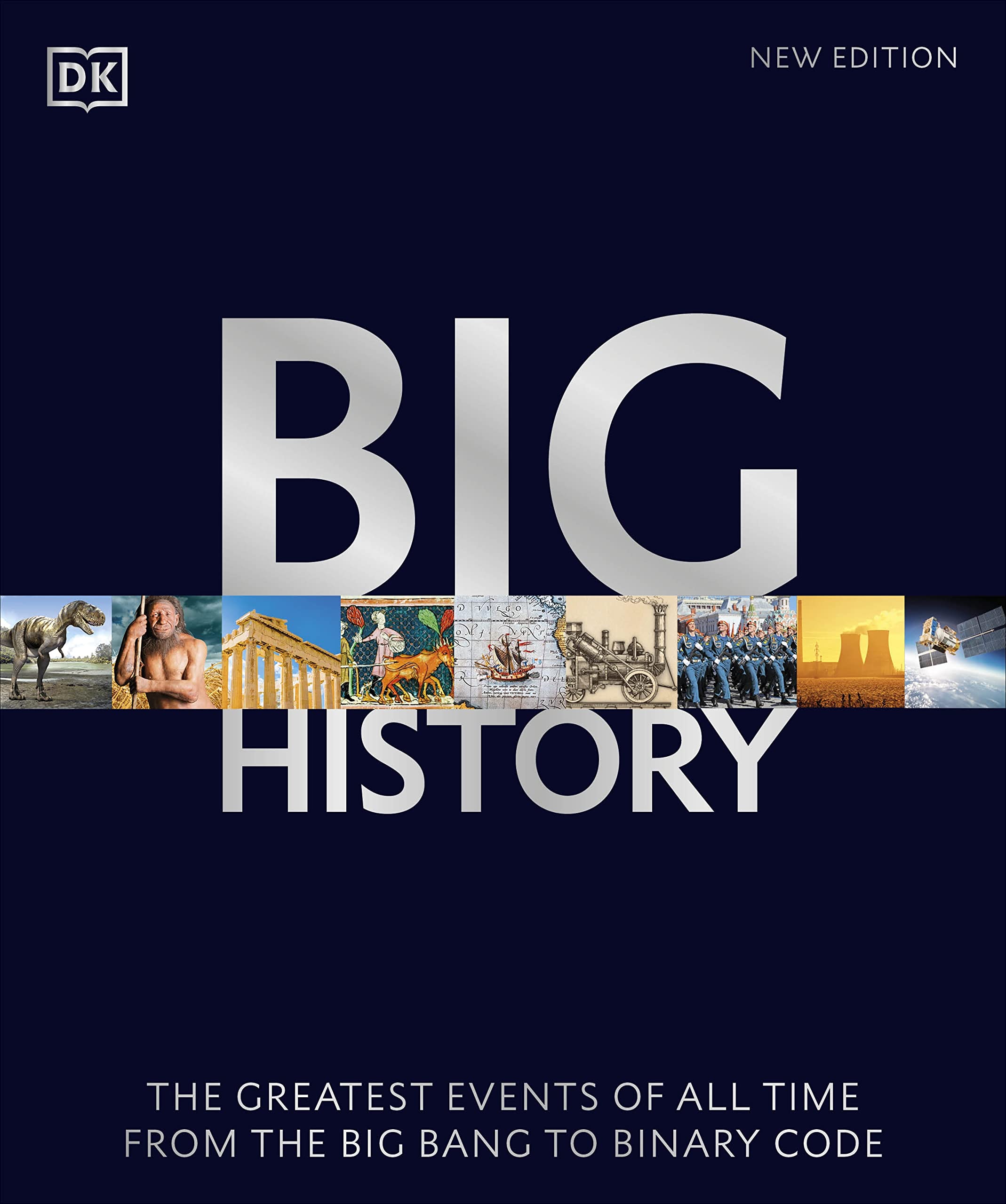 Big History: The Greatest Events of All Time From the Big Bang to ...