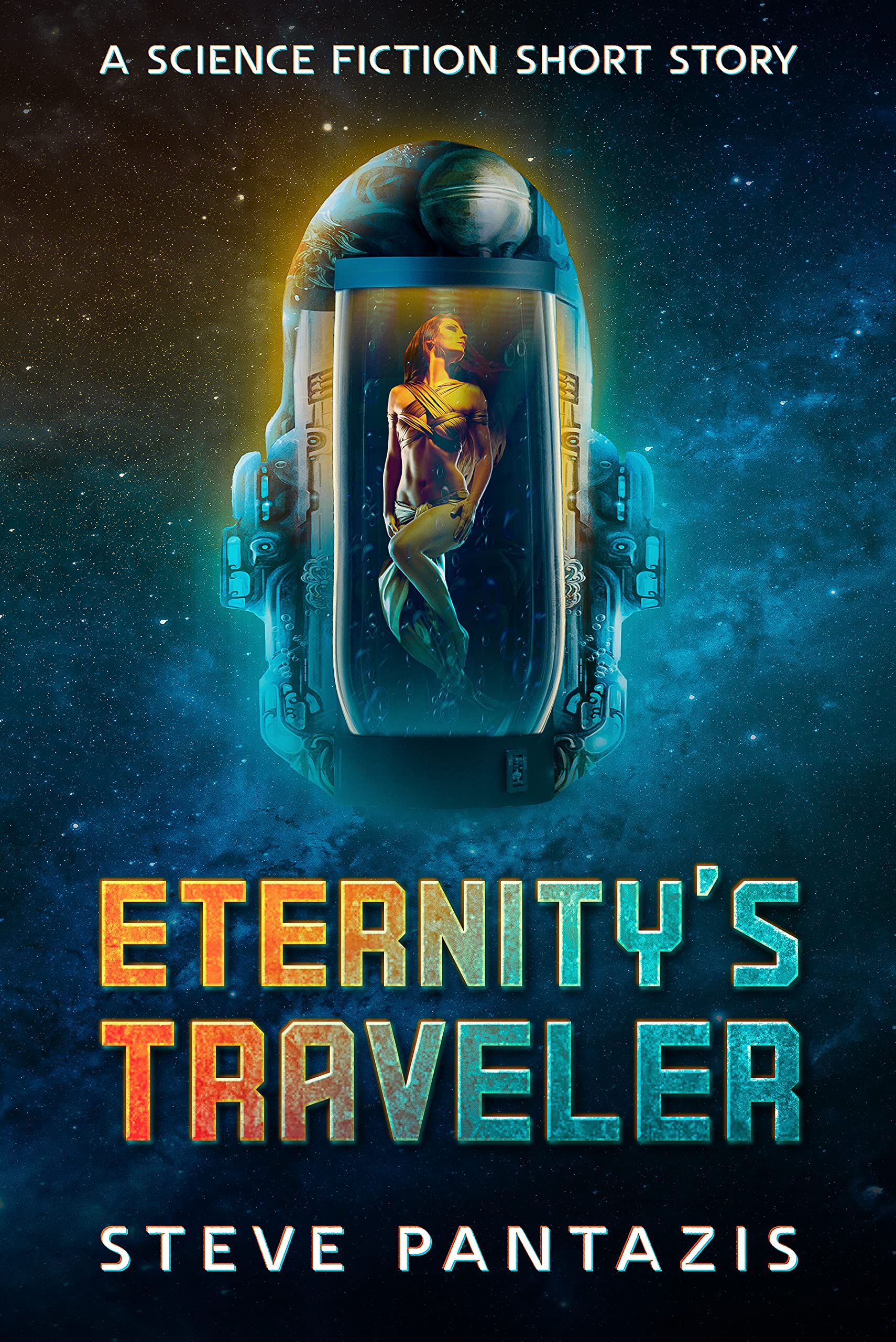 Eternity's Traveler: a Science Fiction Short Story by Steve Pantazis | Goodreads