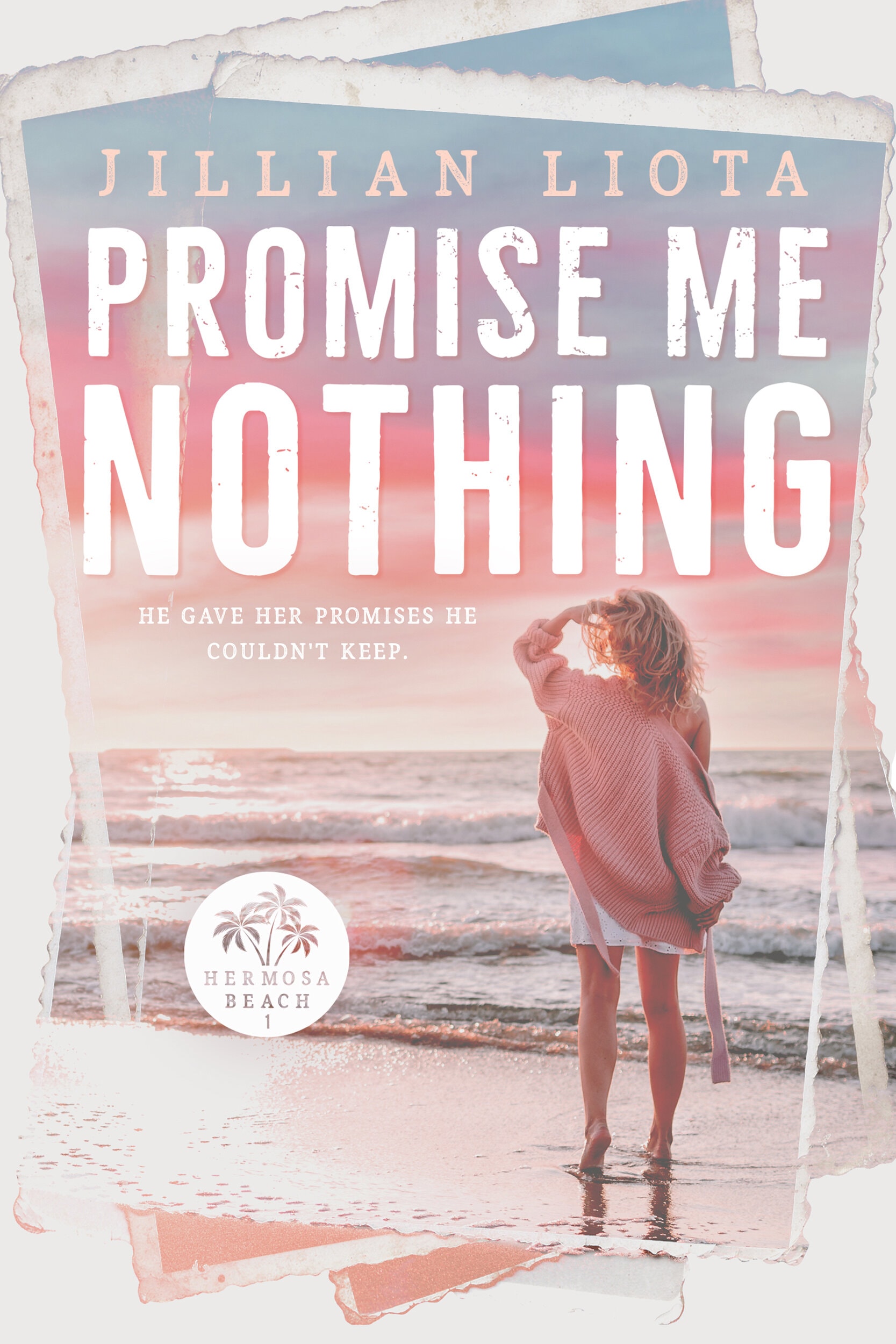 Promise Me Nothing (Hermosa Beach, #1) by Jillian Liota | Goodreads
