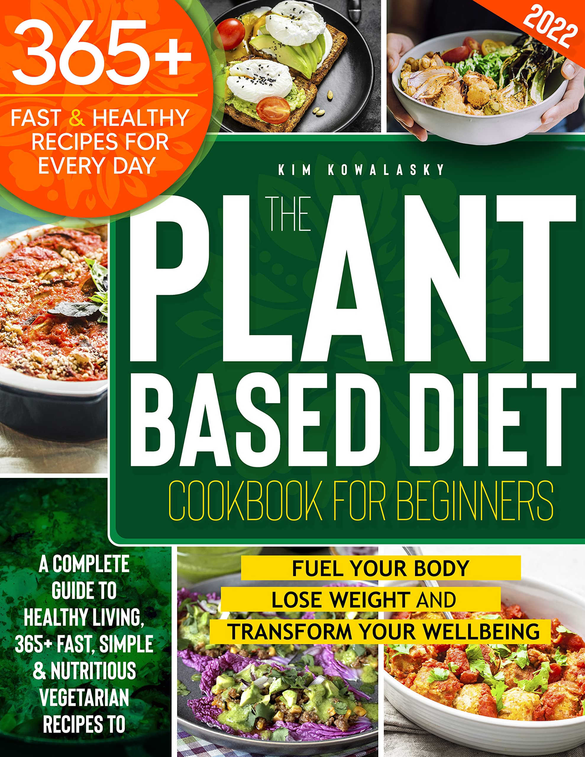 THE PLANT-BASED DIET COOKBOOK FOR BEGINNERS: A Complete Guide To Healthy Living. 365+ Fast ...