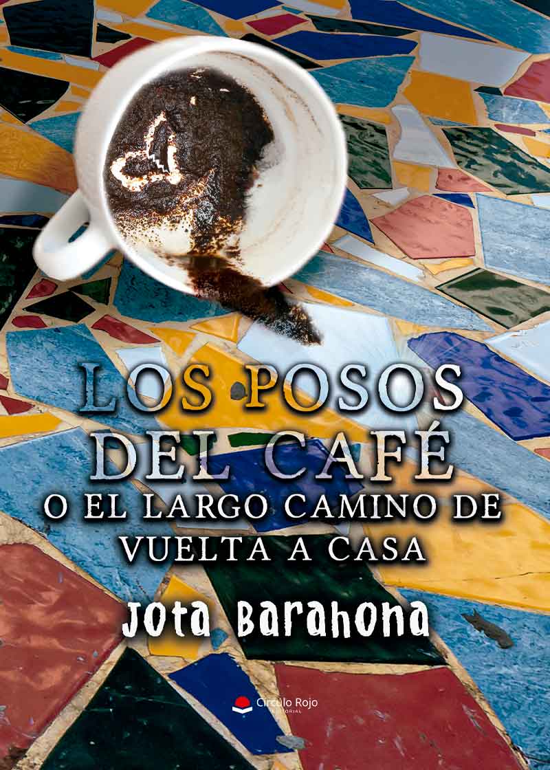 Los posos del café o el largo camino de vuelta a casa by Jota Barahona ...