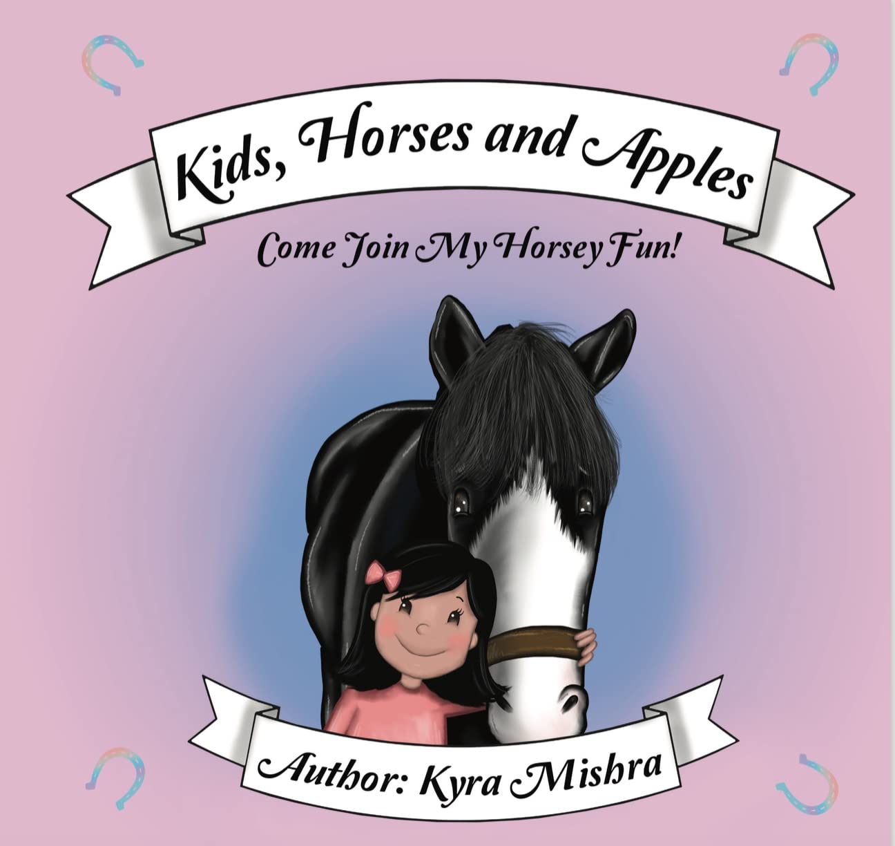 Kids, Horses and Apples: Come Join My Horsey Fun! by Kyra Mishra ...