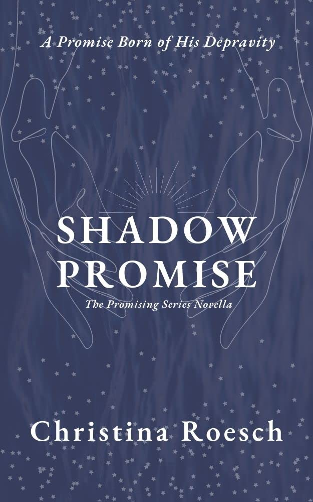 Shadow Promise: The Promising Series Novella 1.5 by Christina Roesch ...