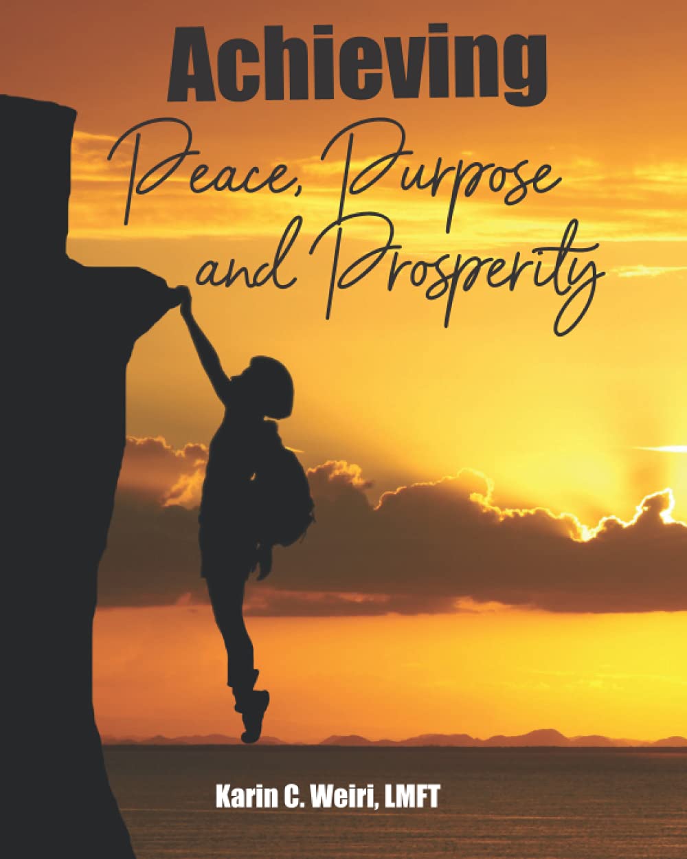 Achieving Peace, Purpose and Prosperity by LMFT Weiri | Goodreads