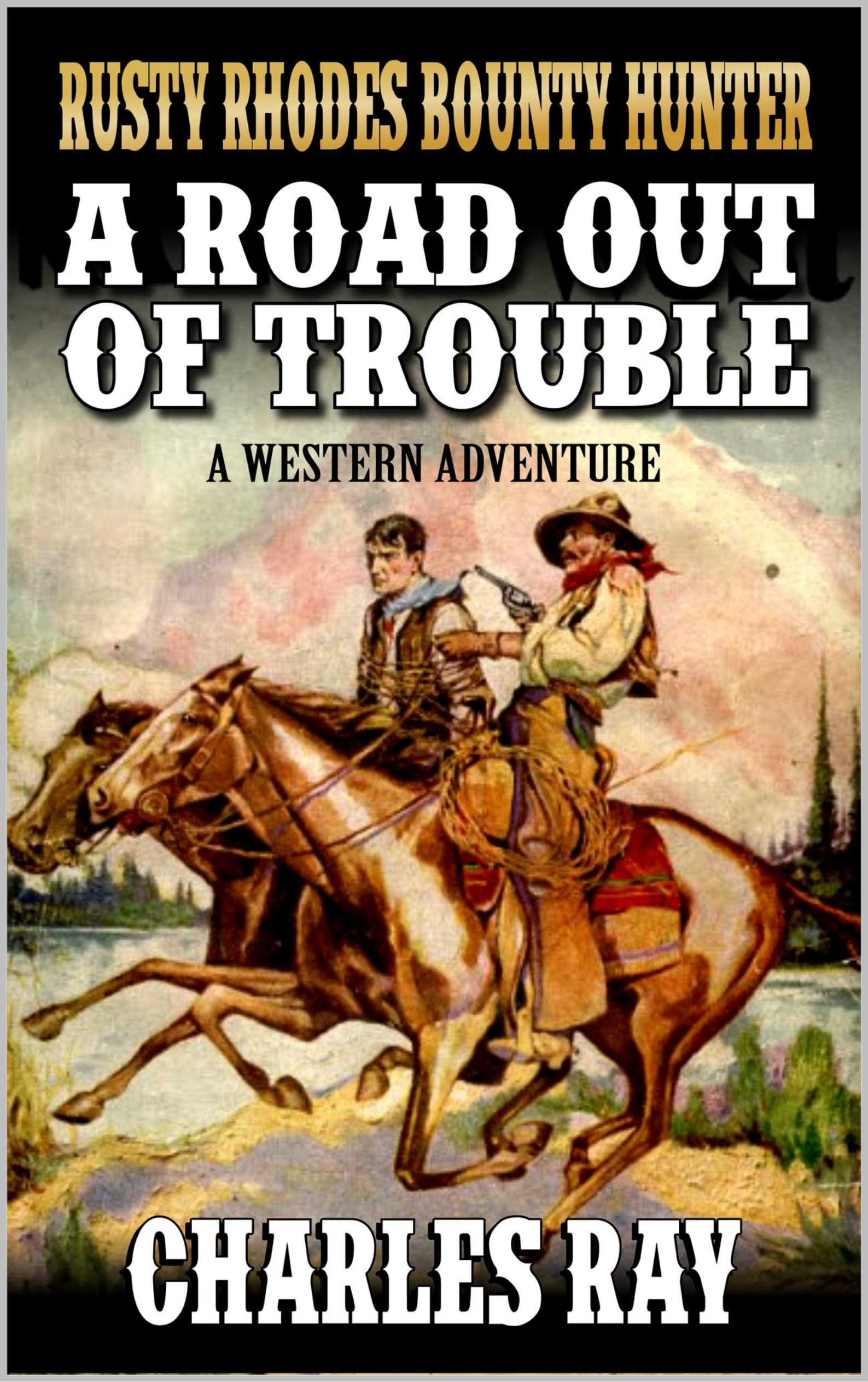 Rusty Rhodes Bounty Hunter: Road Out of Trouble: A Western Adventure by ...