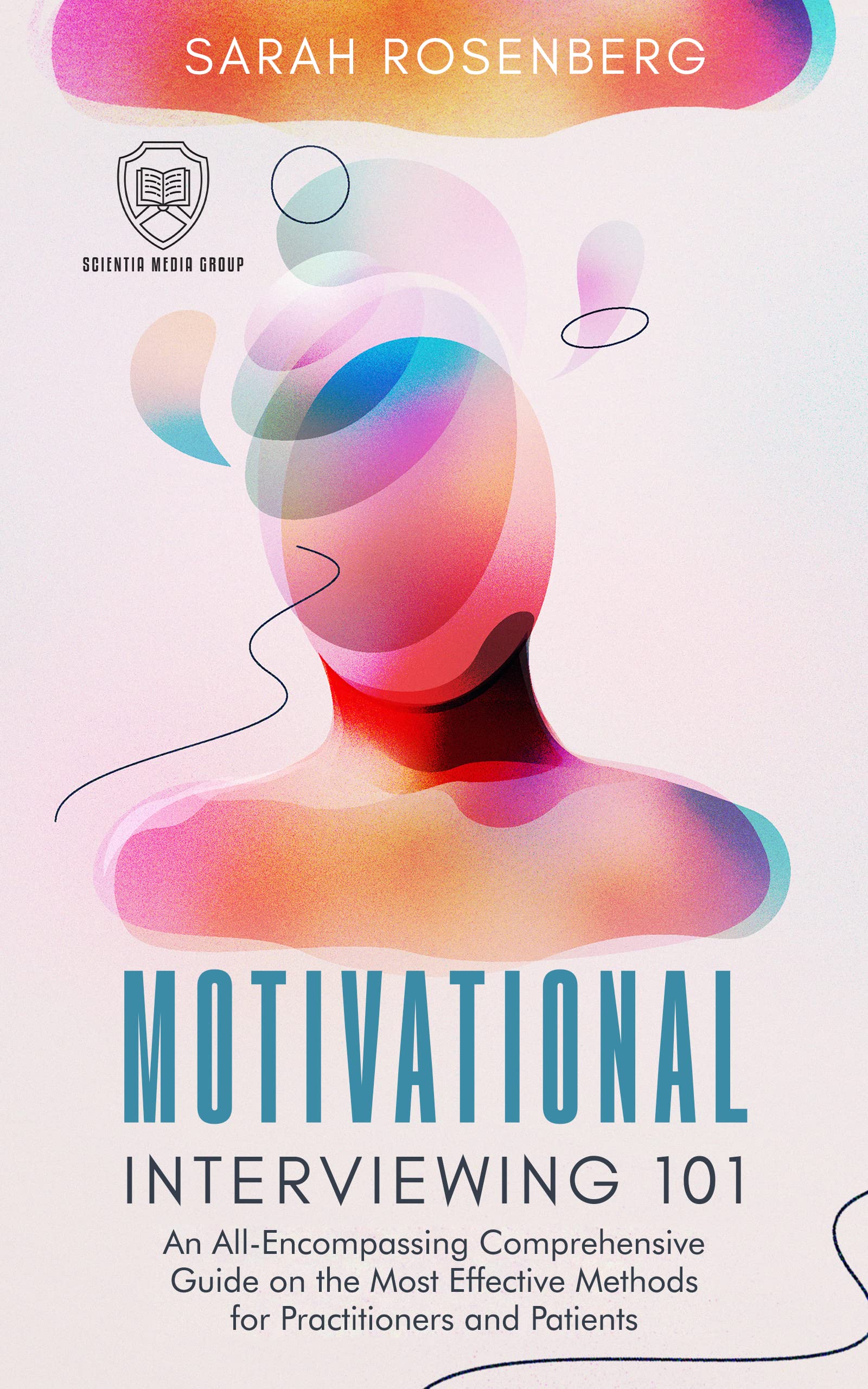 Motivational Interviewing 101: An All-Encompassing Comprehensive Guide ...