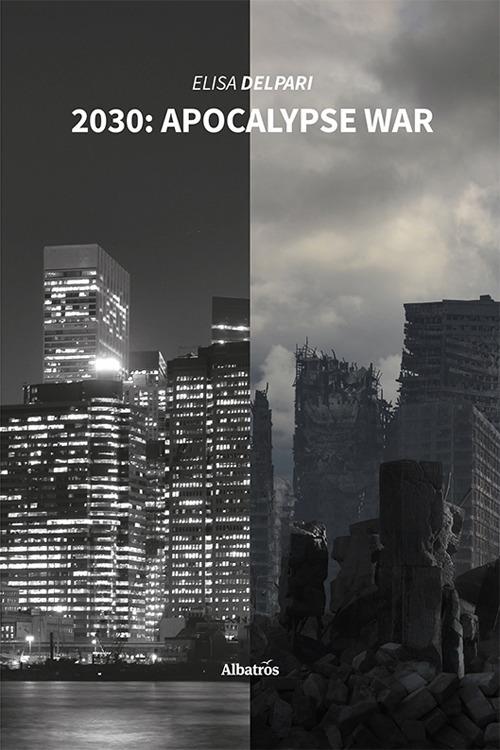 2030: Apocalypse War by Elisa Delpari | Goodreads