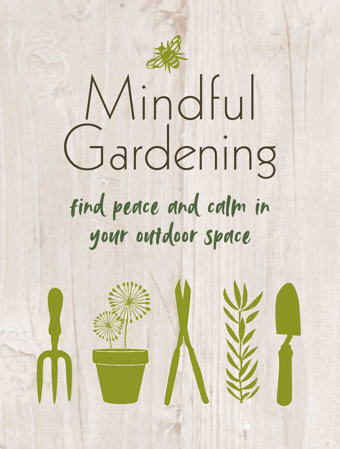 Mindful Gardening: Find peace and calm in your outdoor space by CICO ...