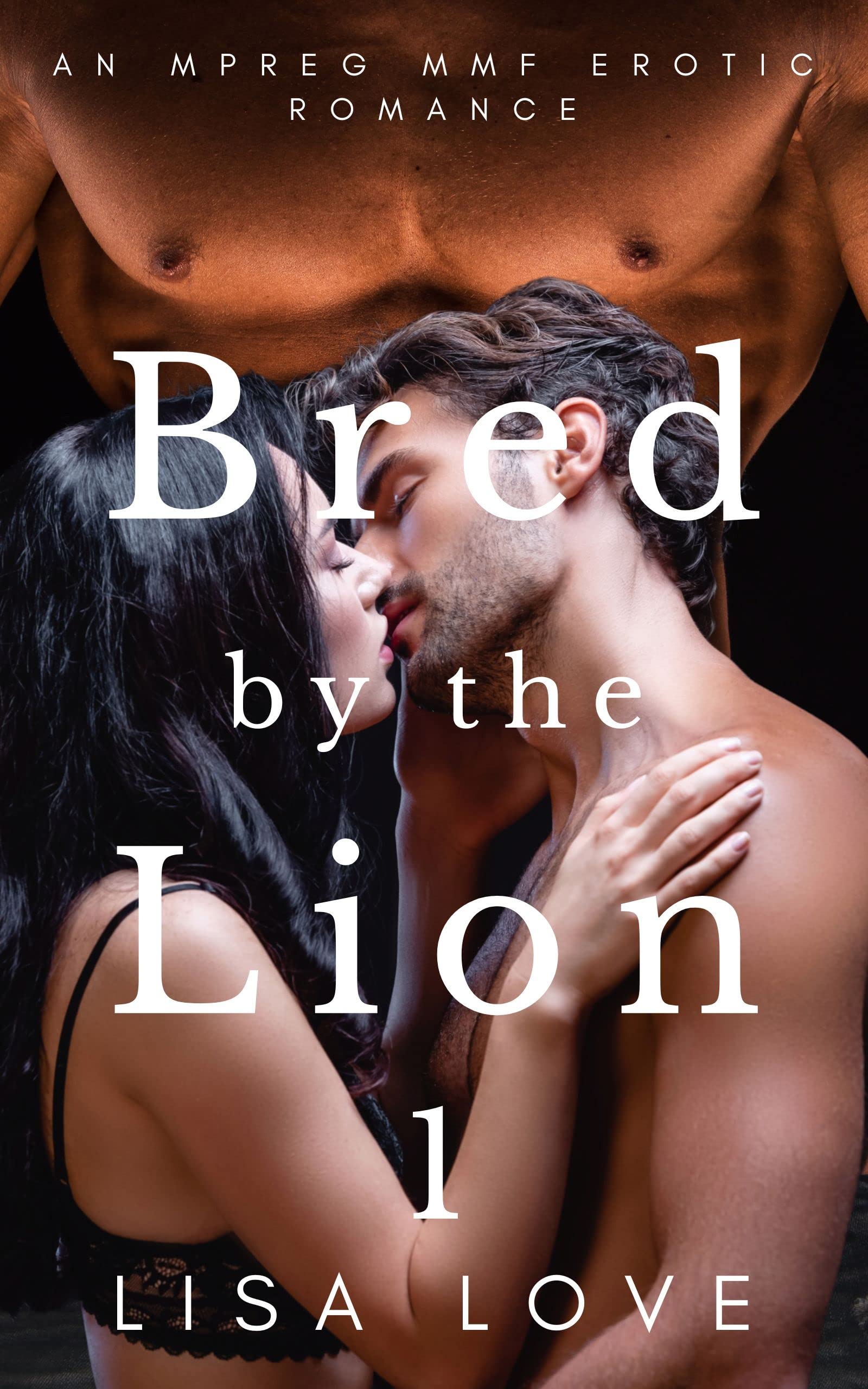 Bred by the Lion 1: MMF Gay MPREG Shifter Erotic Romance by Lisa Love | Goodreads