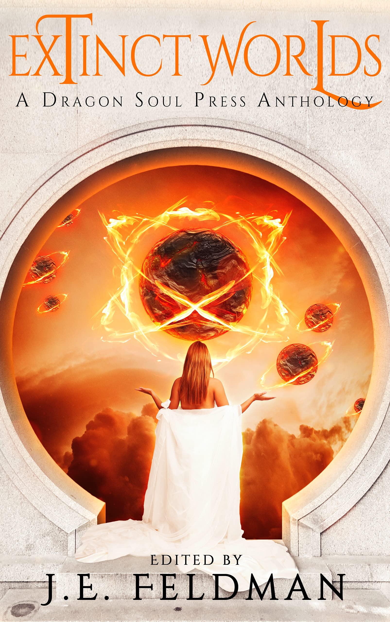Extinct Worlds: A Dragon Soul Press Anthology by J.E. Feldman | Goodreads