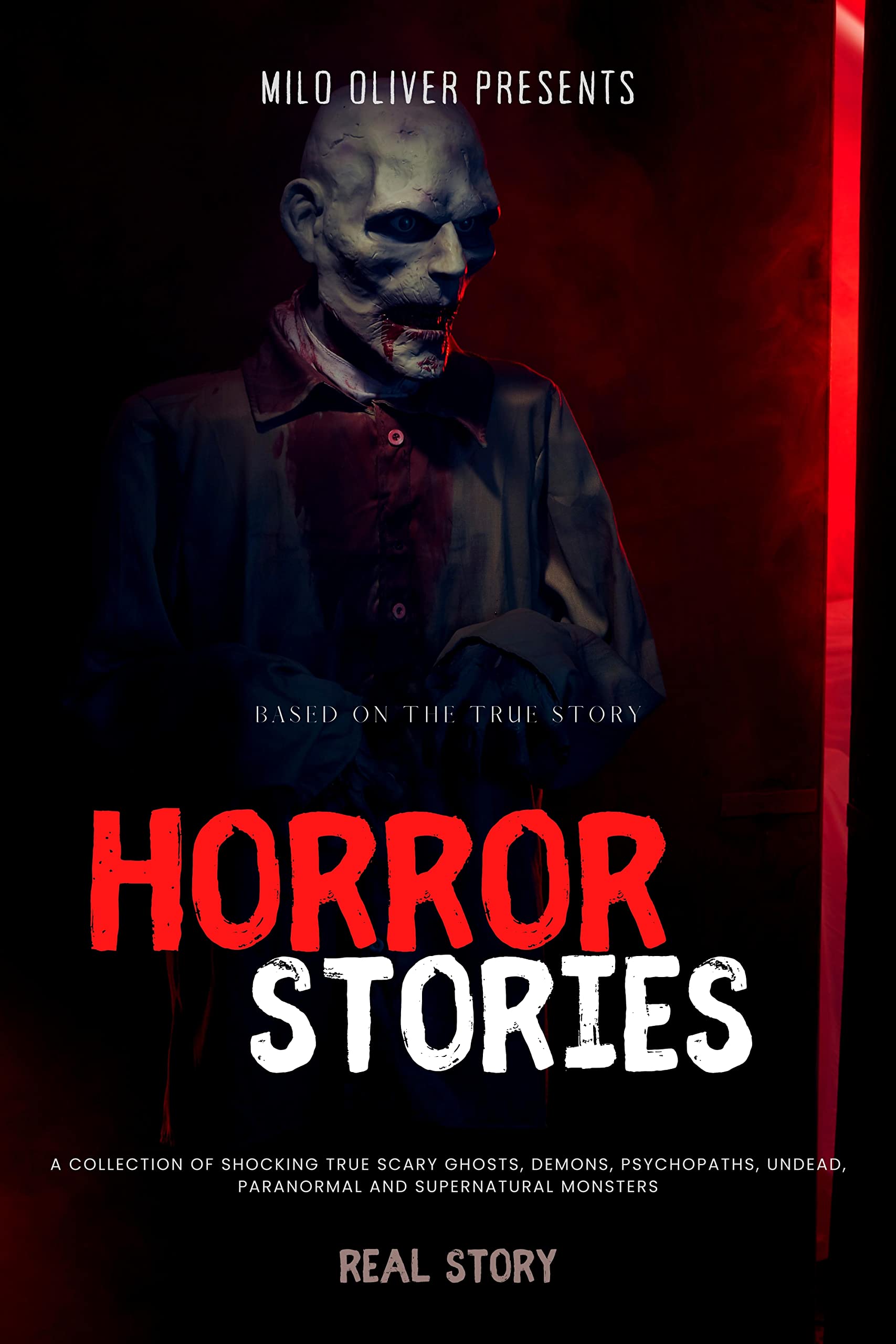 Horror Stories: True Scary Ghosts, Demons, Psychopaths, Undead ...