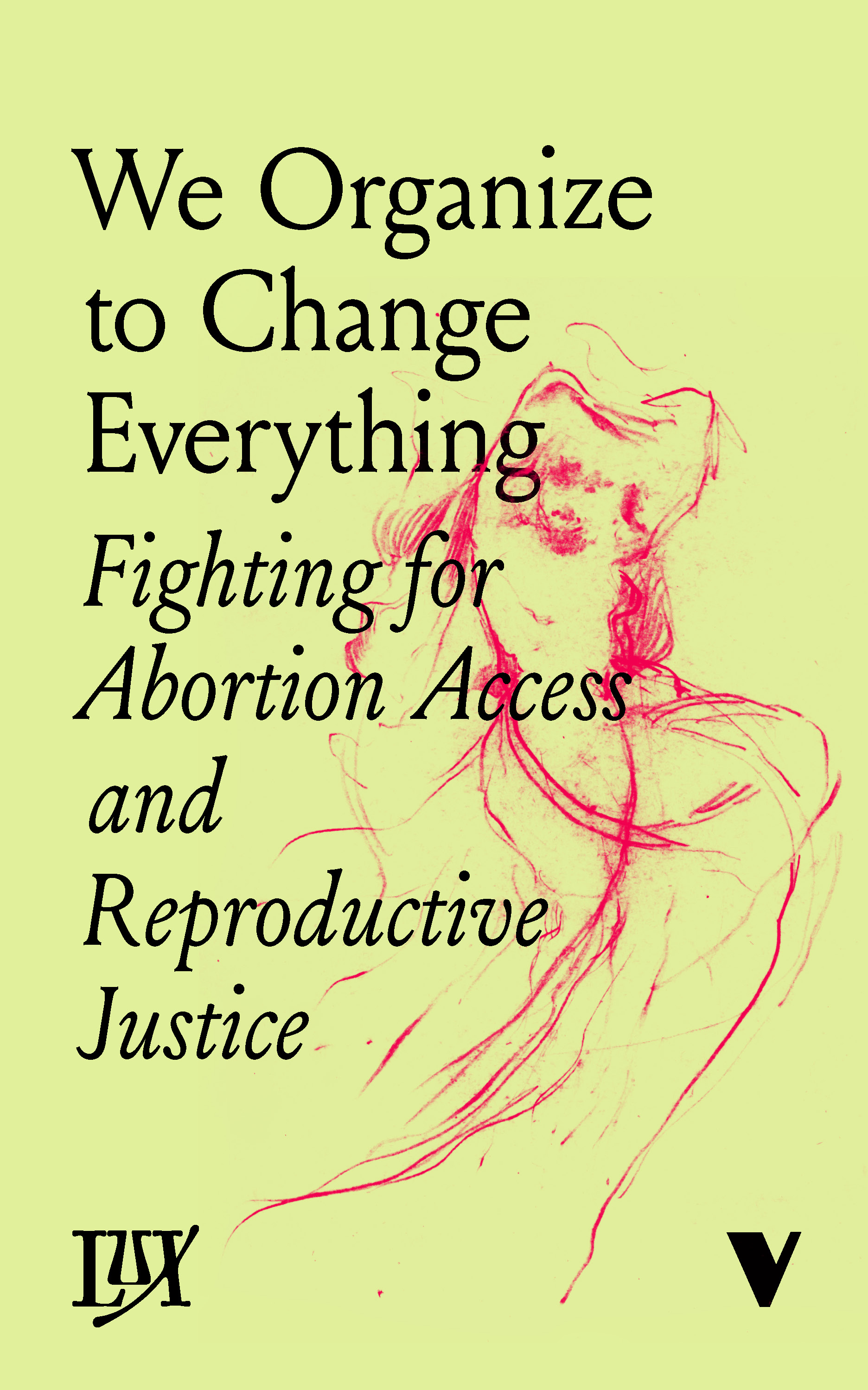 We Organize to Change Everything: Fighting for Abortion Access and ...