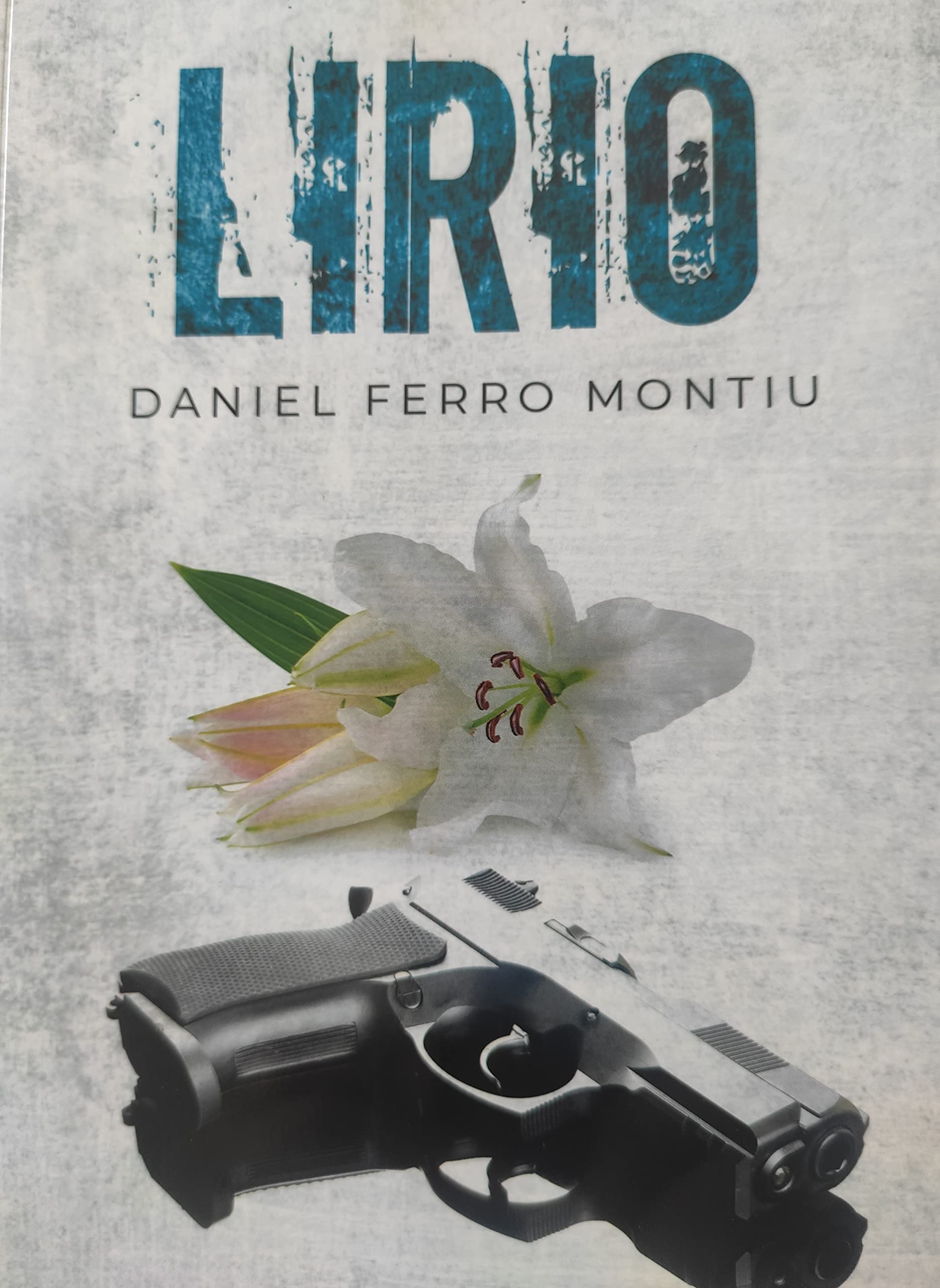 LIRIO (Spanish Edition) by Daniel Ferro Montiu | Goodreads
