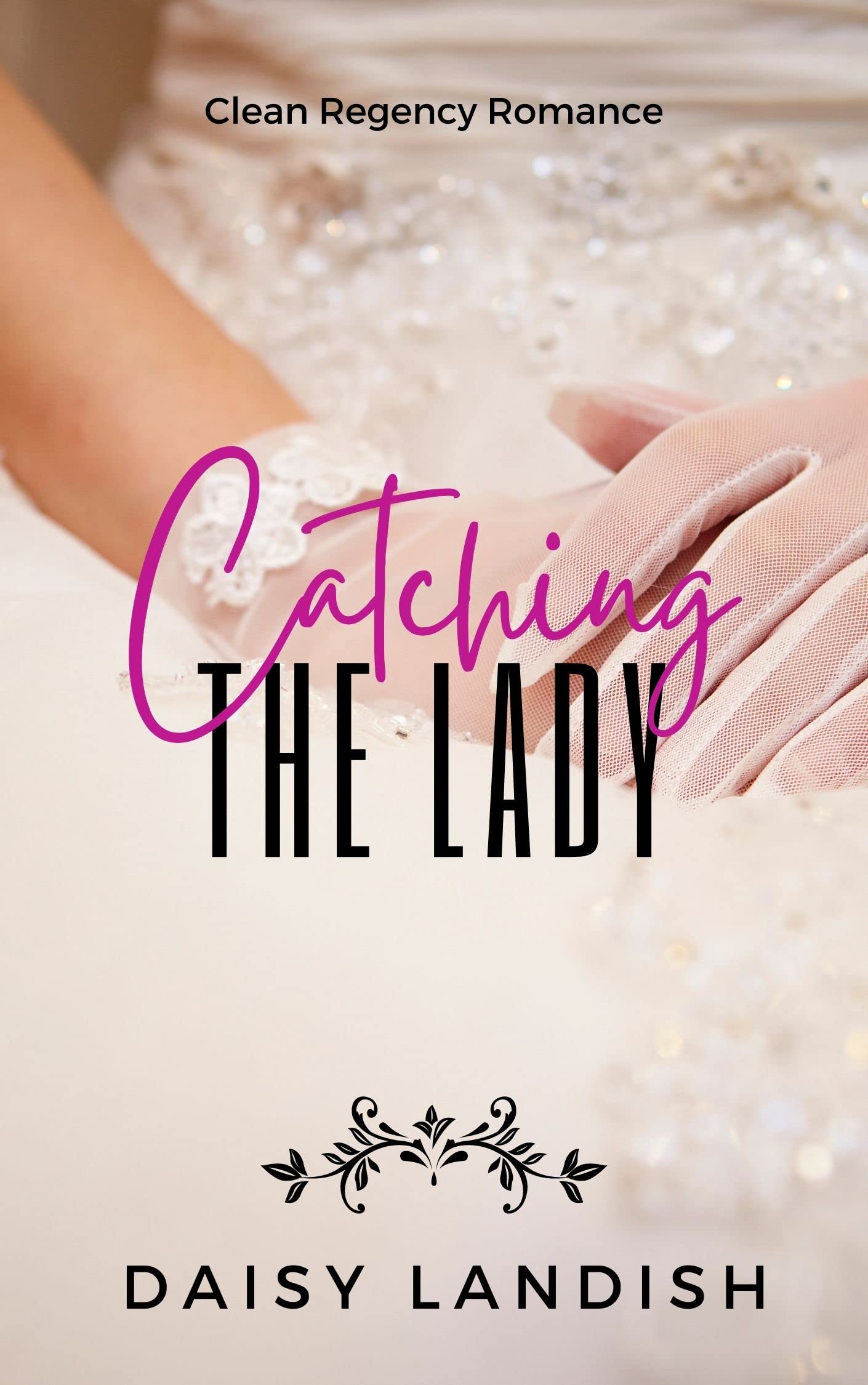 Catching the Lady by Daisy Landish | Goodreads