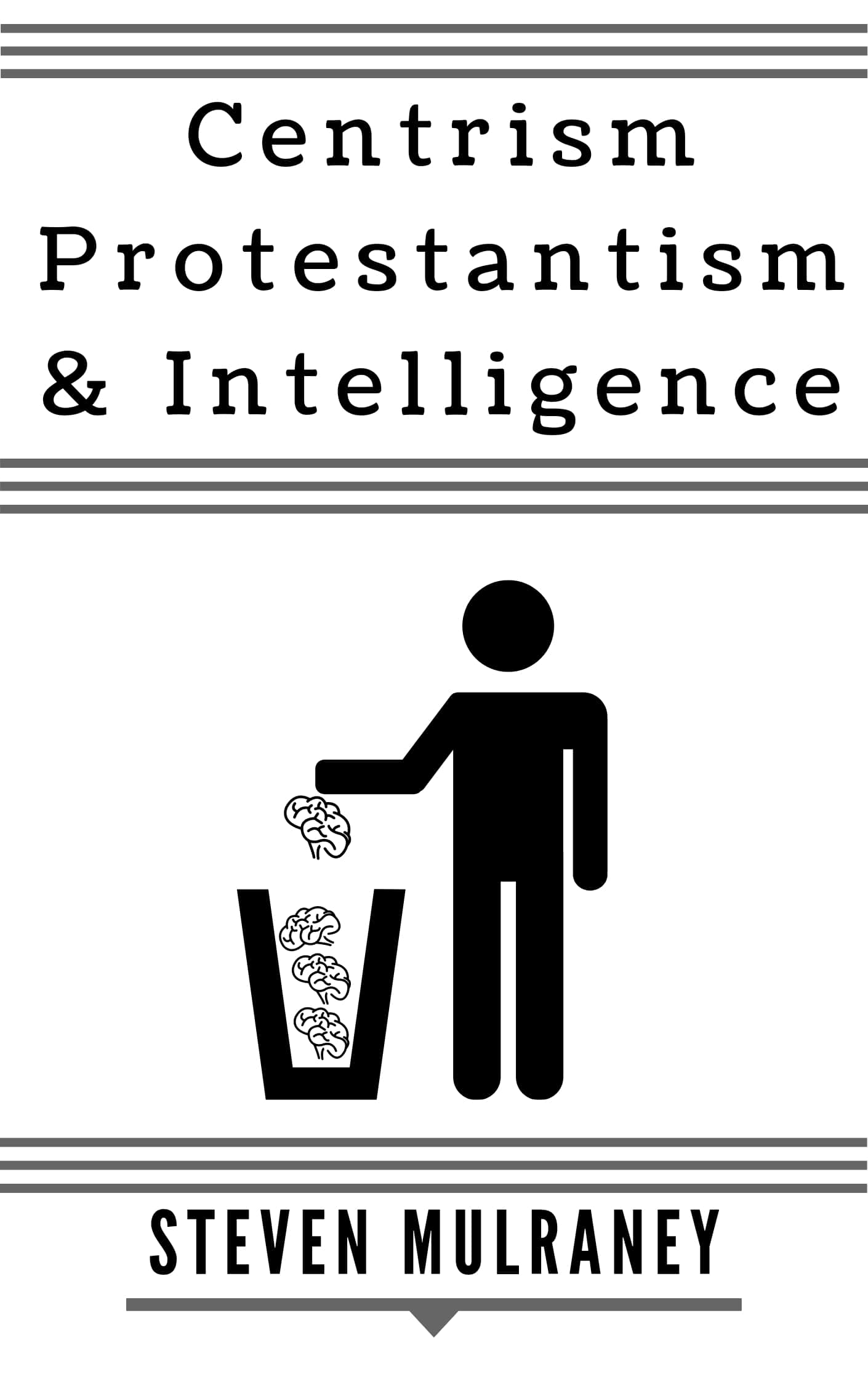 Centrism, Protestantism and Intelligence by Steven Mulraney | Goodreads
