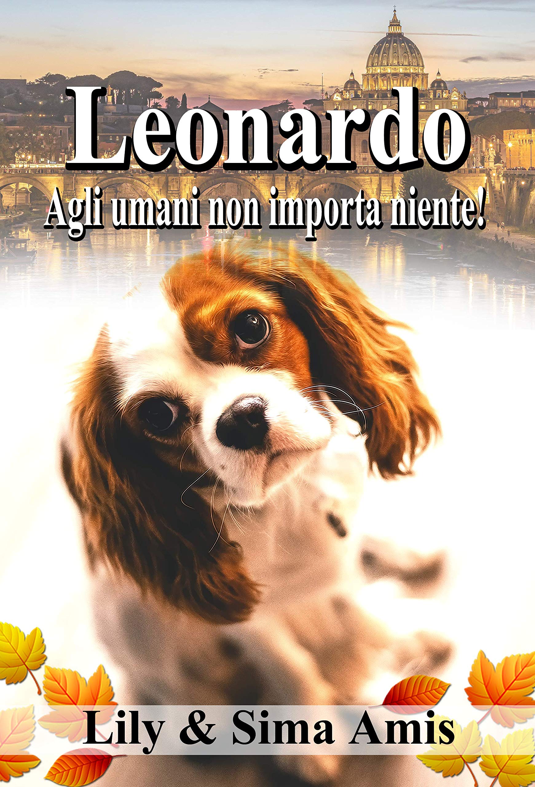 Leonardo: Agli umani non importa niente! by Lily Amis | Goodreads
