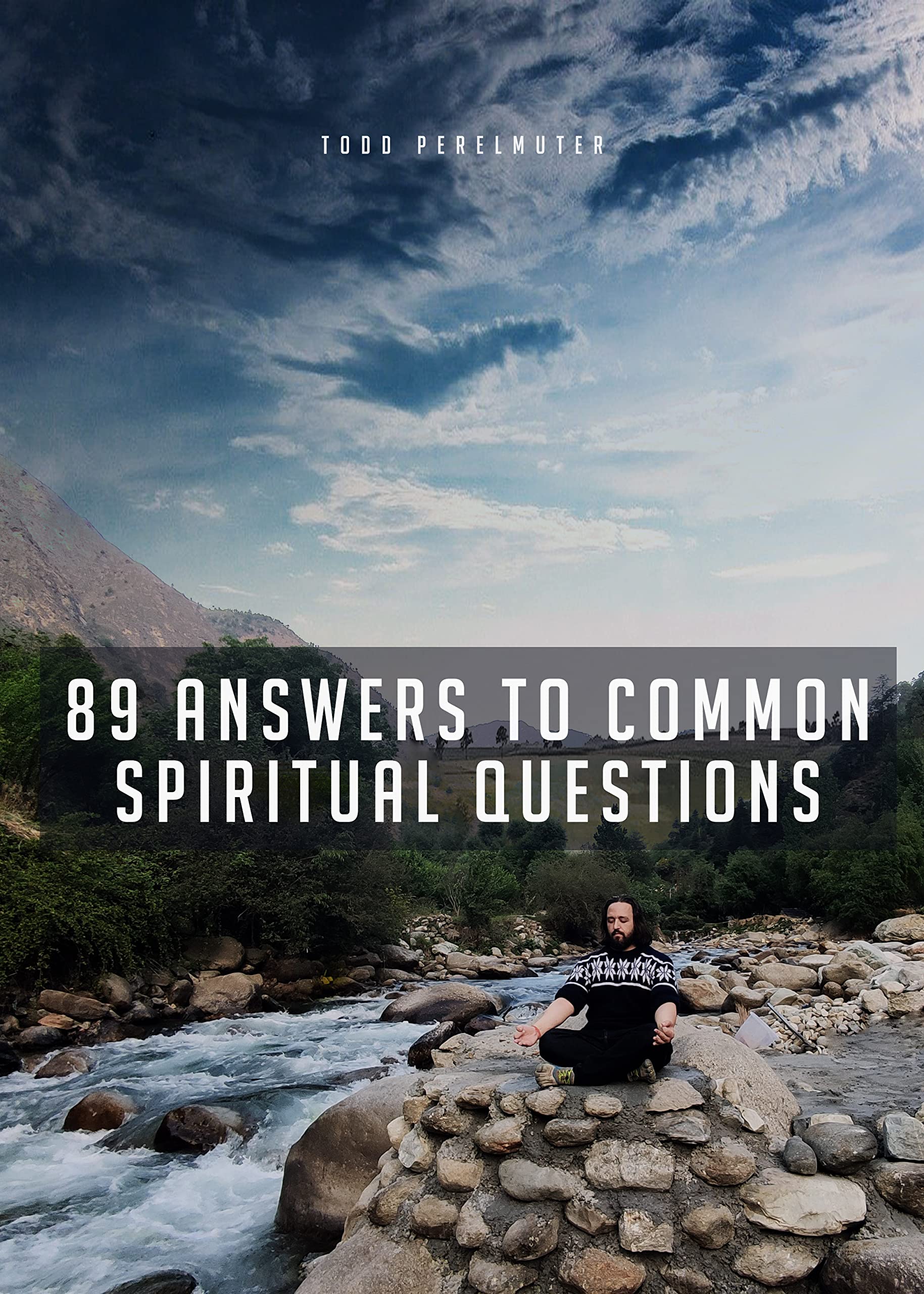 89 Answers to Common Spiritual Questions by Todd Perelmuter | Goodreads