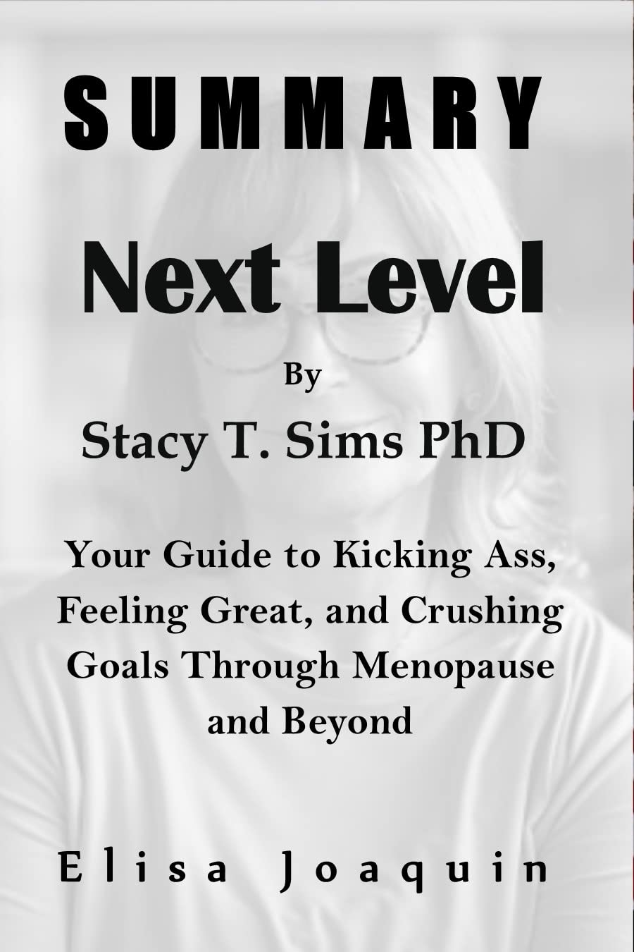SUMMARY Next Level By Stacy T. Sims PhD: Your Guide to Kicking Ass ...