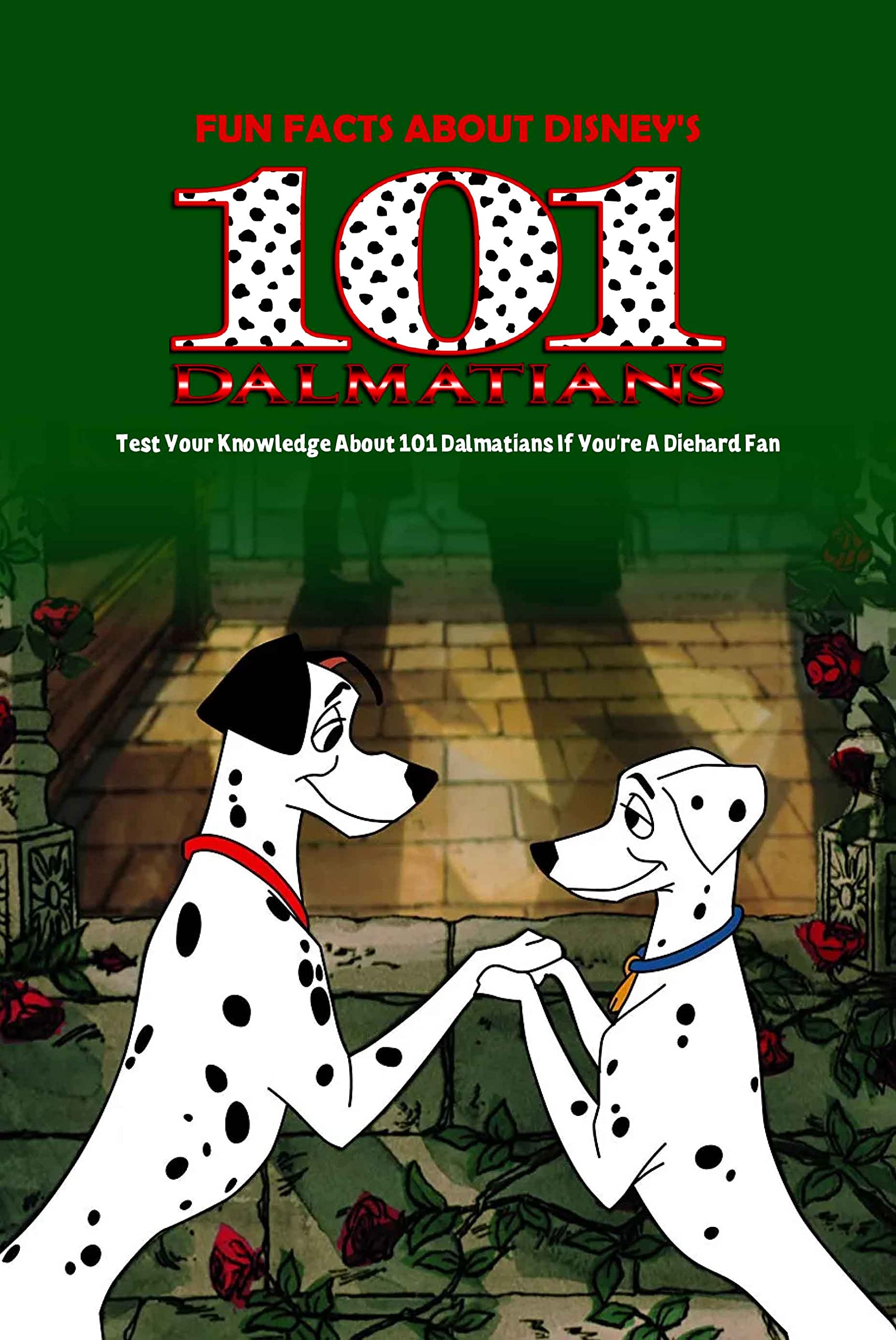 Fun Facts About Disney s 101 Dalmatians Test Your Knowledge About 101 Fun Facts About Disney s 101 Dalmatians Test Your Knowledge About 101