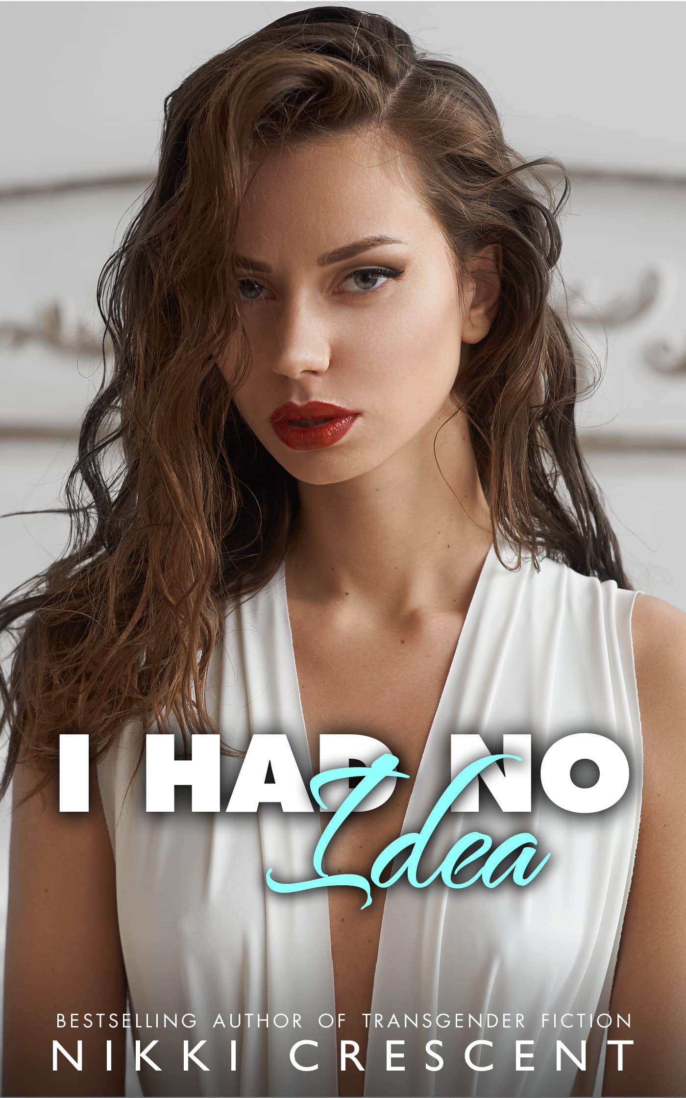 I HAD NO IDEA by Nikki Crescent | Goodreads