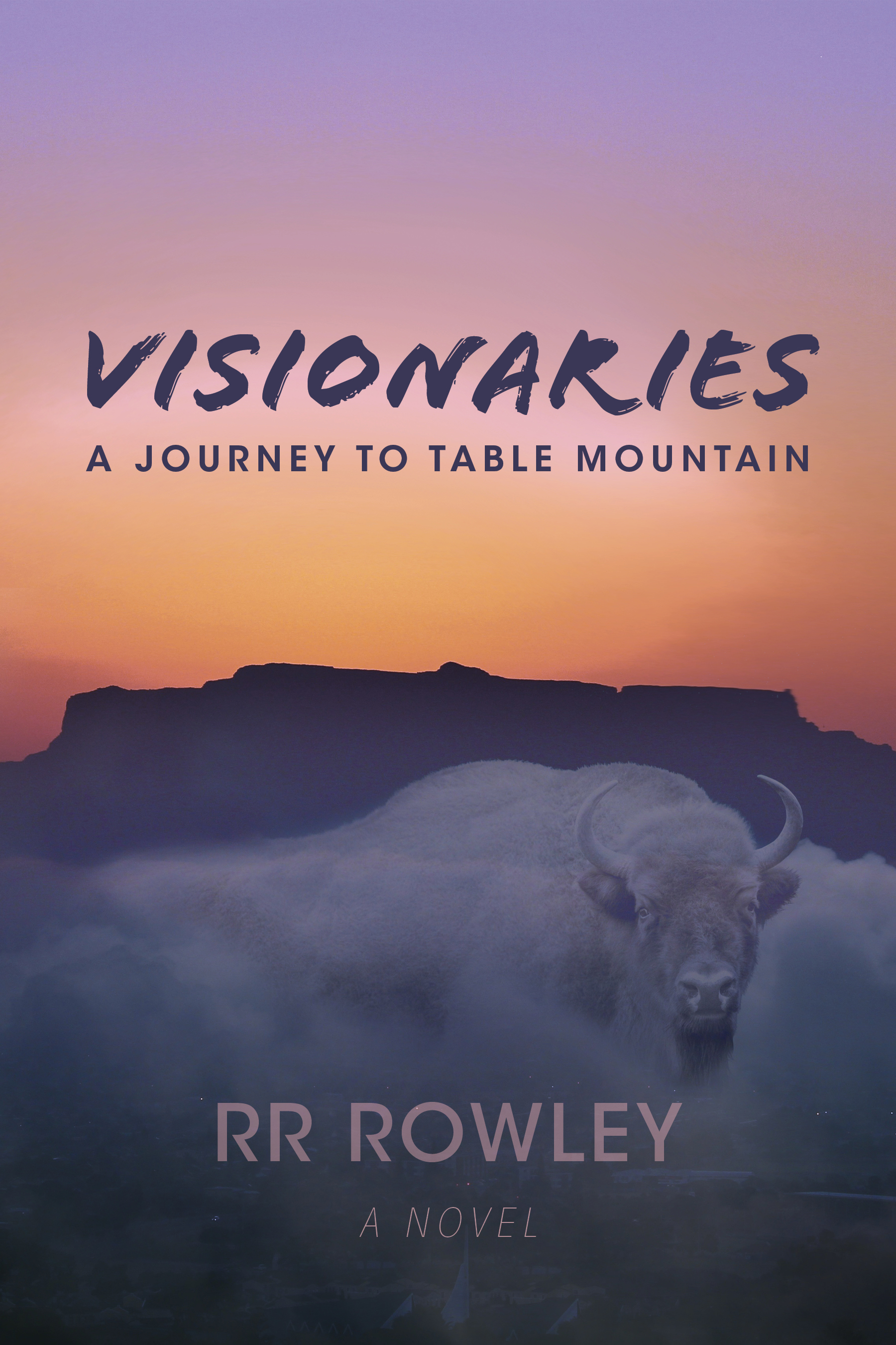 VISIONARIES A Journey To Table Mountain by R.R. Rowley | Goodreads