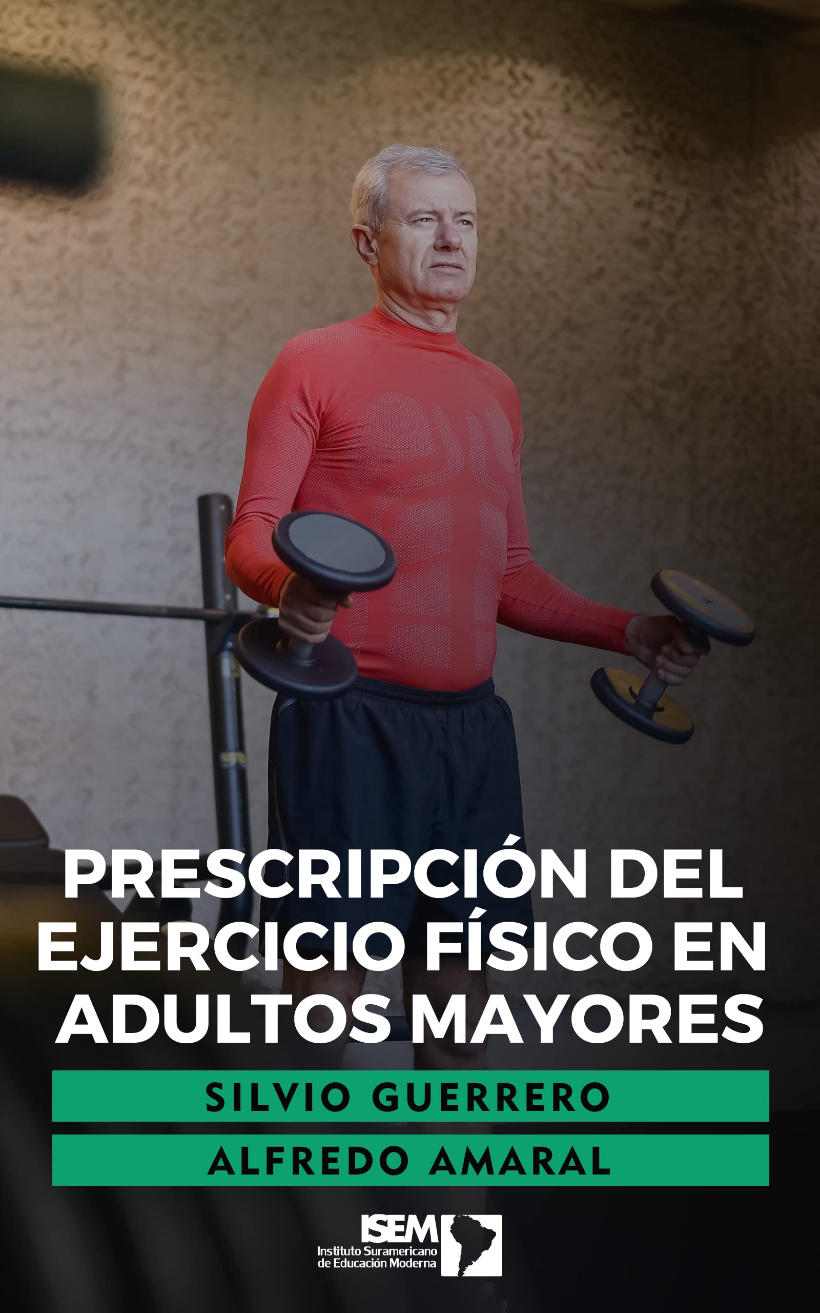Prescripción del ejercicio físico en adultos mayores by Silvio Guerrero ...