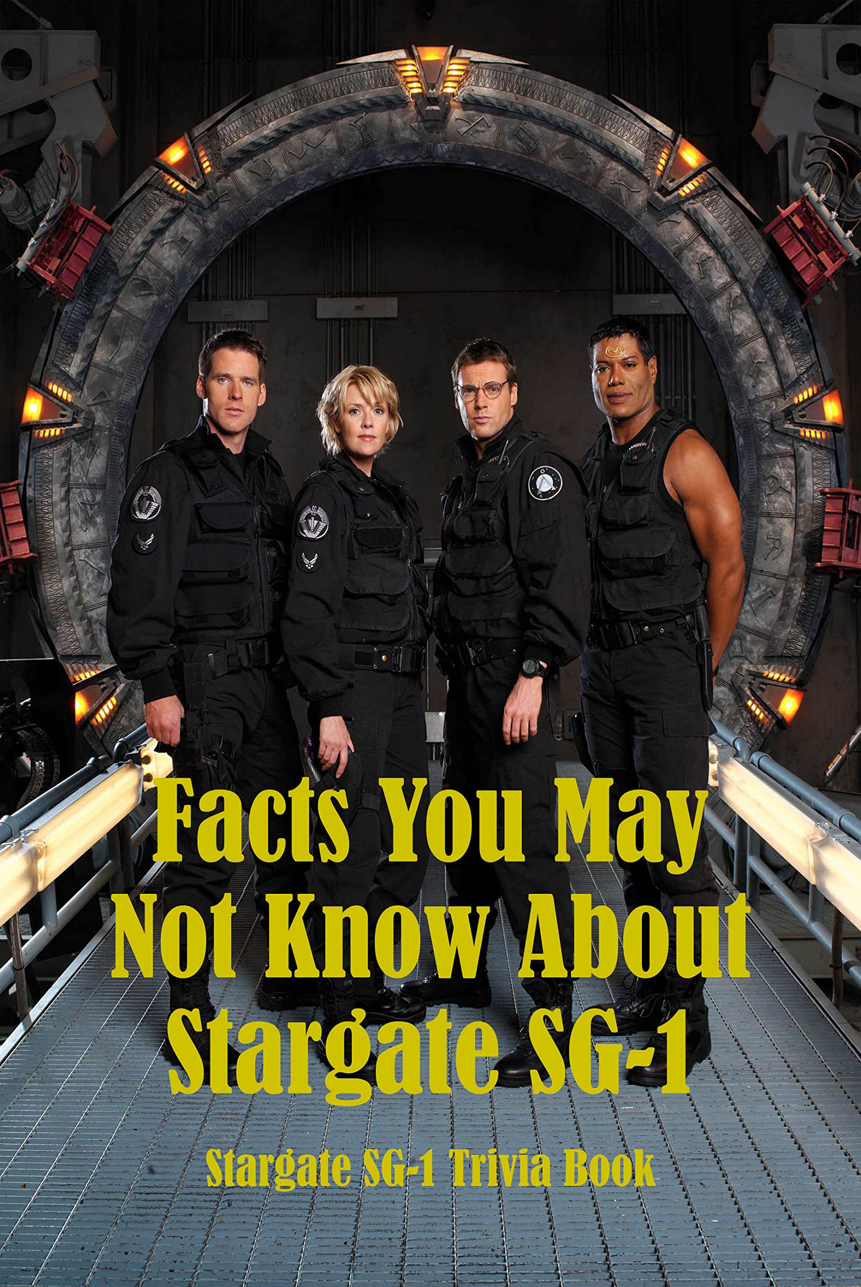 Facts You May Not Know About Stargate SG-1: Stargate SG-1 Trivia Book ...