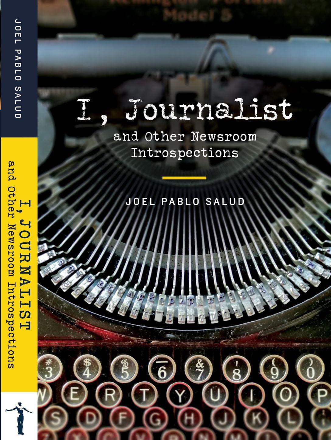 I, Journalist, and Other Newsroom Introspections by Joel Pablo Salud ...